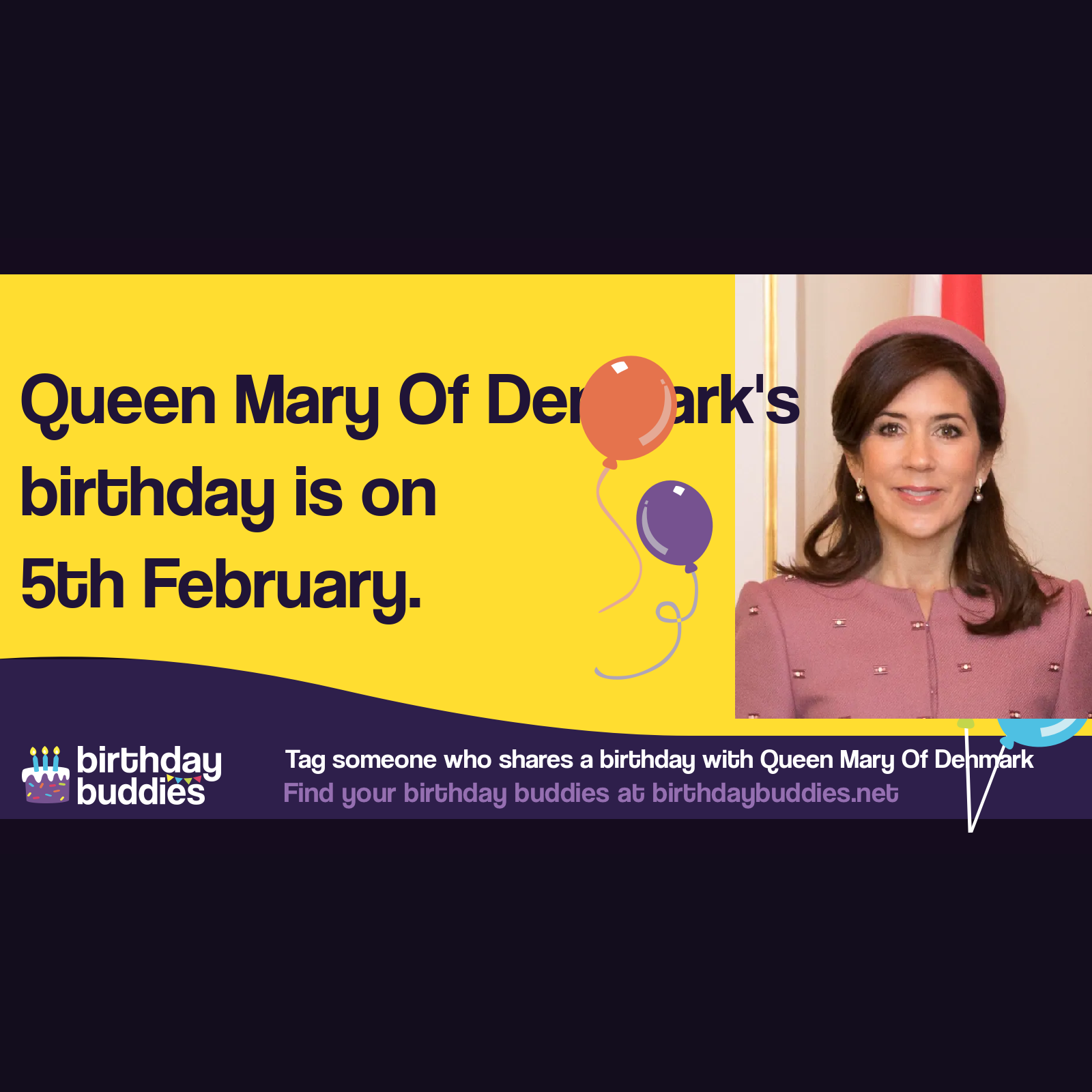 Queen Mary Of Denmark's birthday is 5th February 1972
