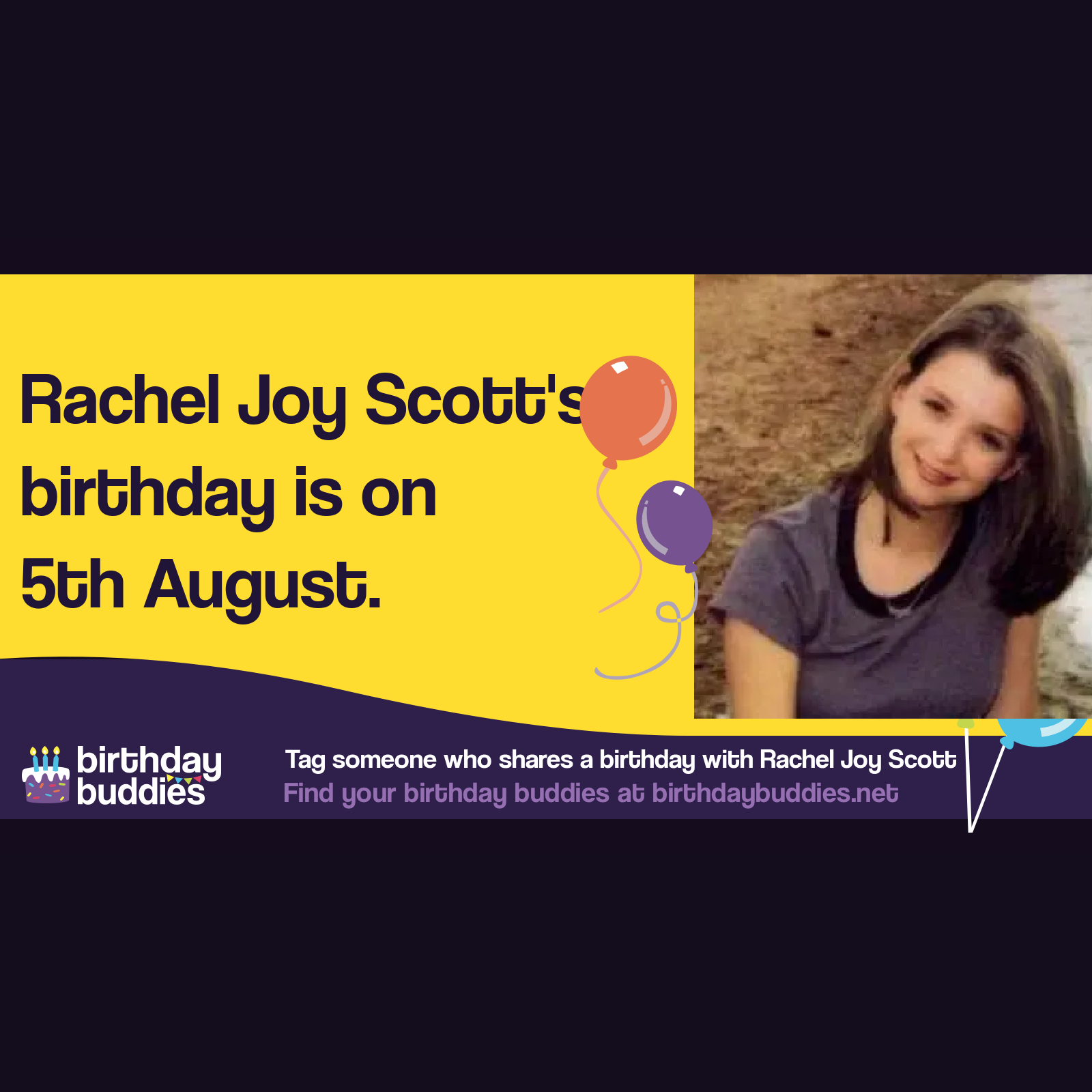 Rachel Joy Scott's birthday was 5th August 1981