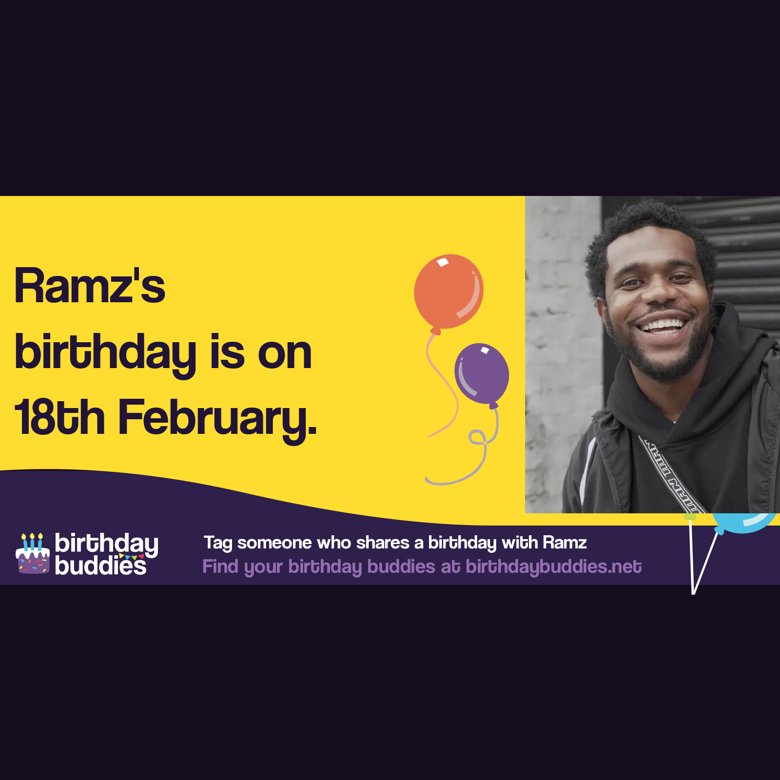 Ramz's birthday is 18th February 1997