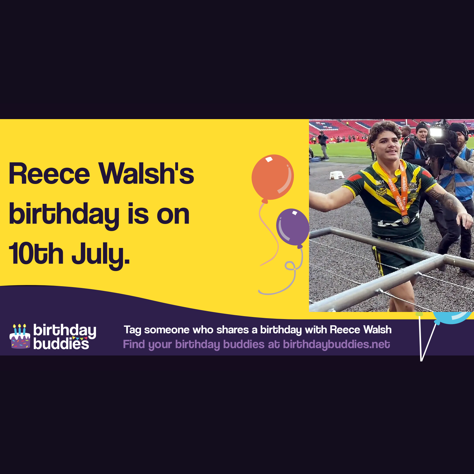Reece Walsh's birthday is 10th July 2002