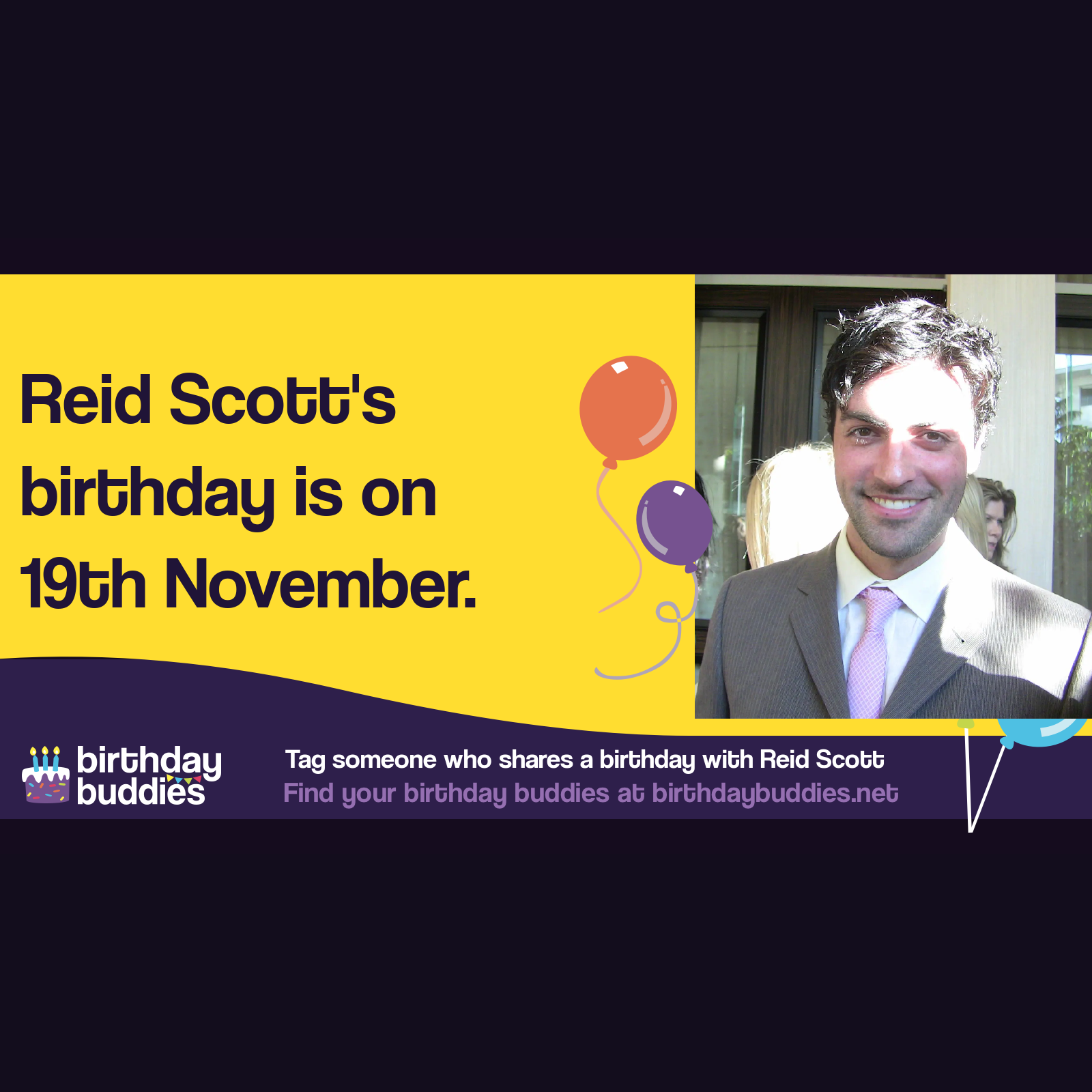 Reid Scott's birthday is 19th November 1977