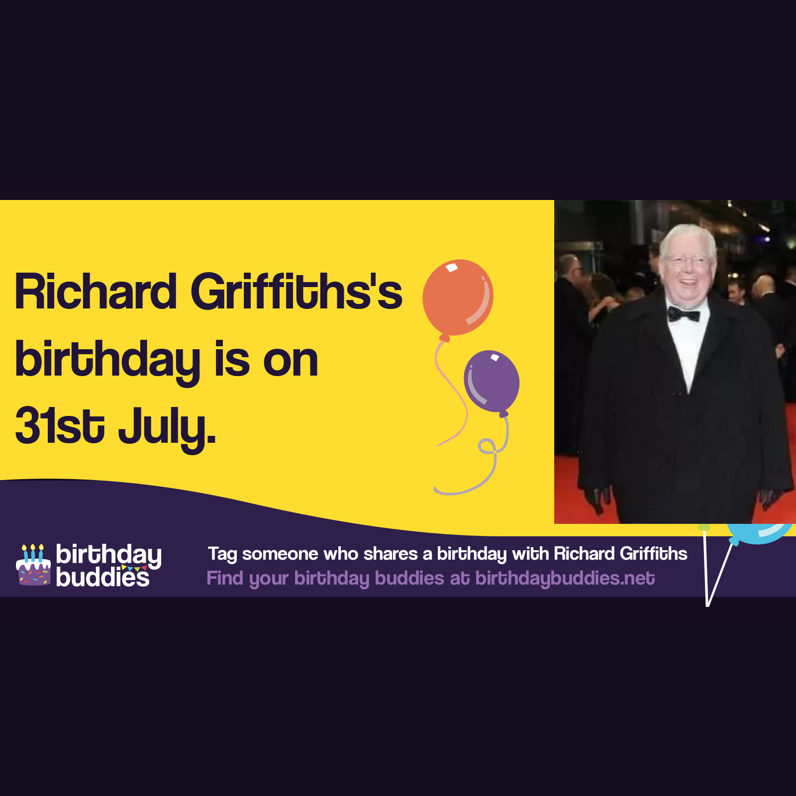 Richard Griffiths's birthday was 31st July 1947