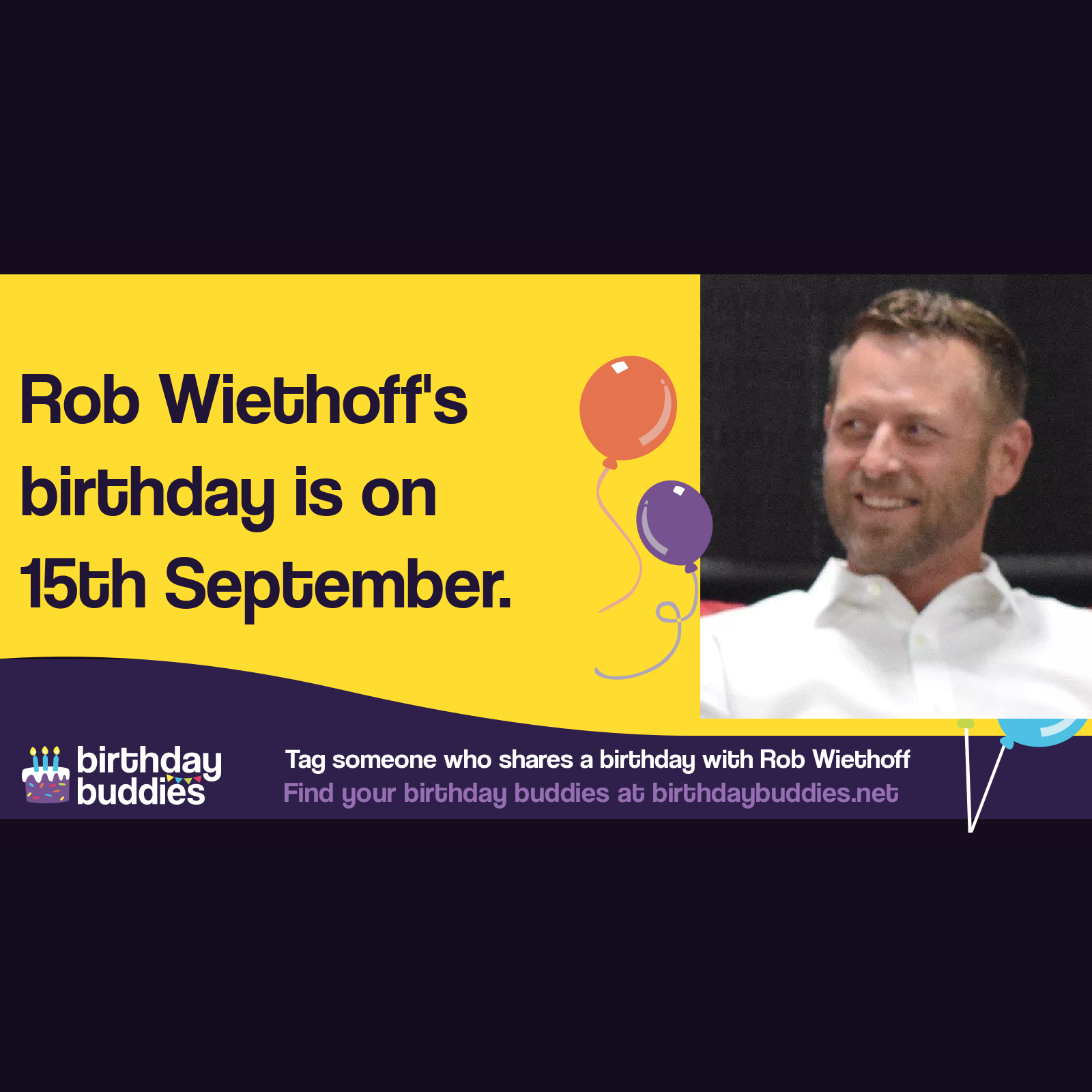 Rob Wiethoff's birthday is 15th September 1976