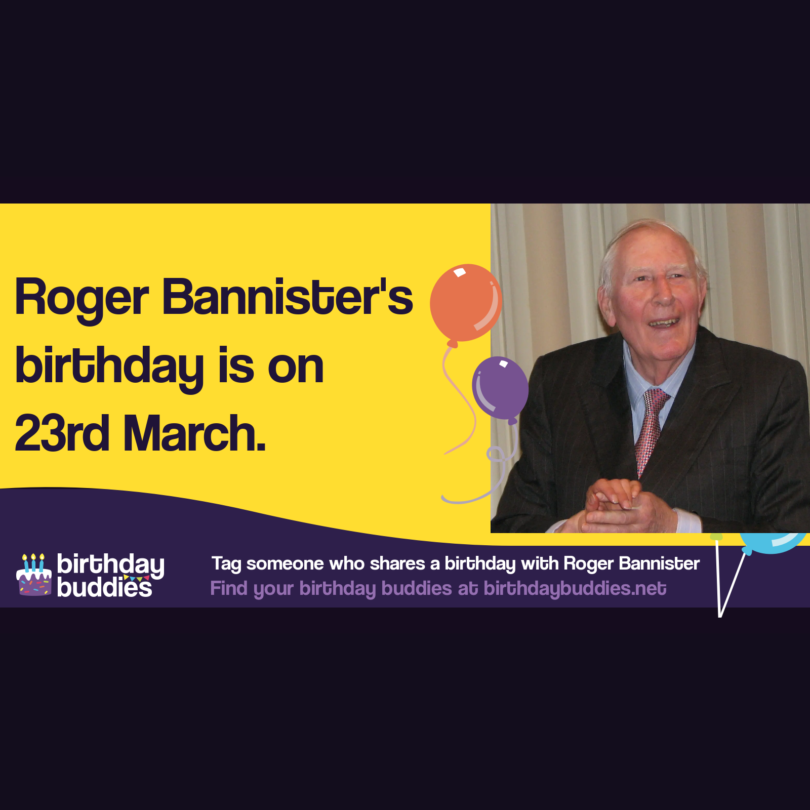 Roger Bannister's birthday was 23rd March 1929