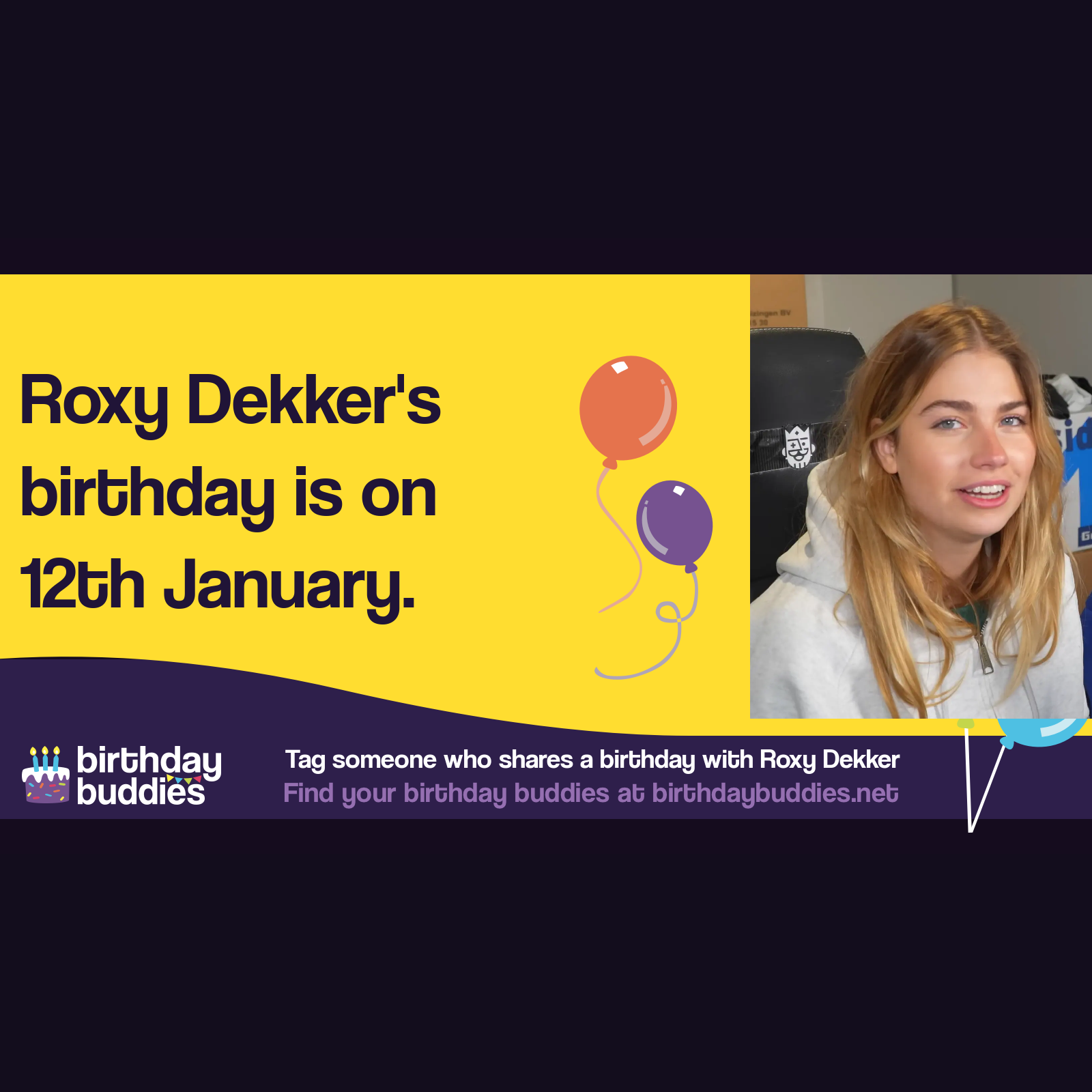 Roxy Dekker's birthday is 12th January 2005