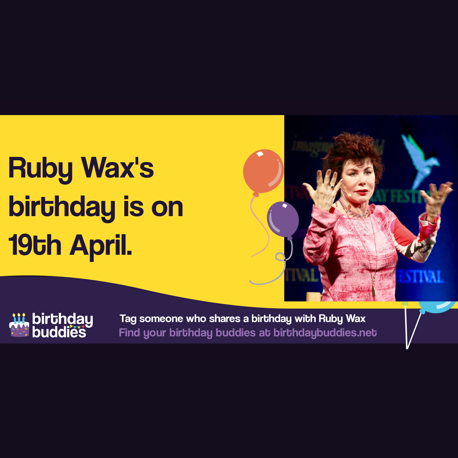Ruby Wax's birthday is 19th April 1953