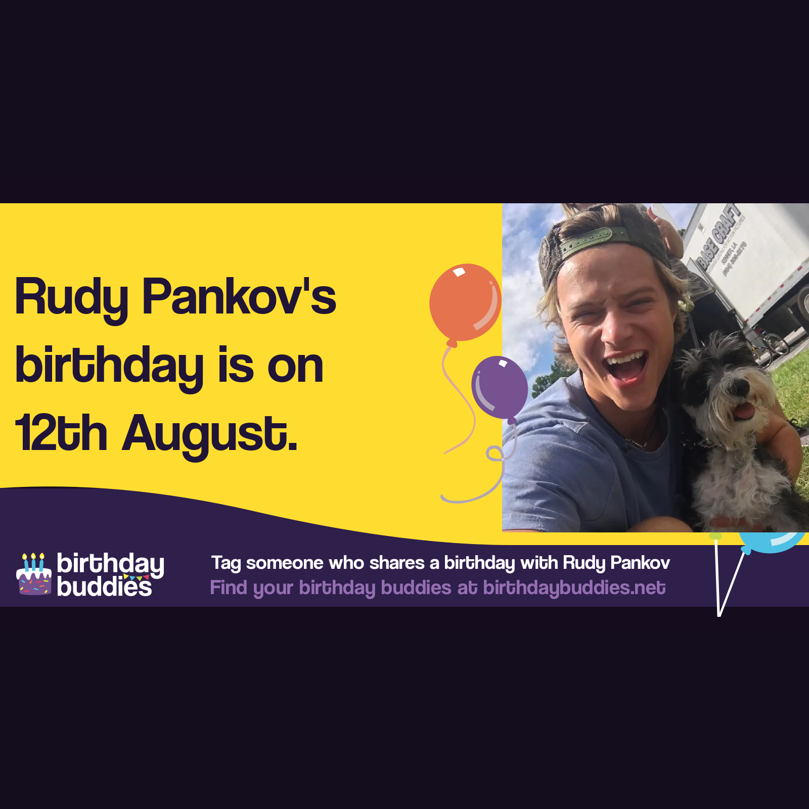 Rudy Pankov's birthday is 12th August 1998