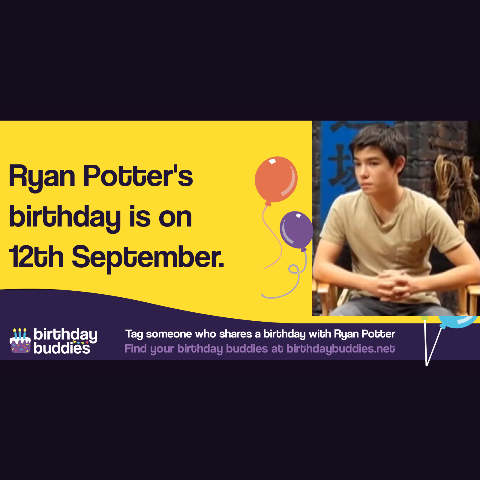 Ryan Potter's birthday is 12th September 1995