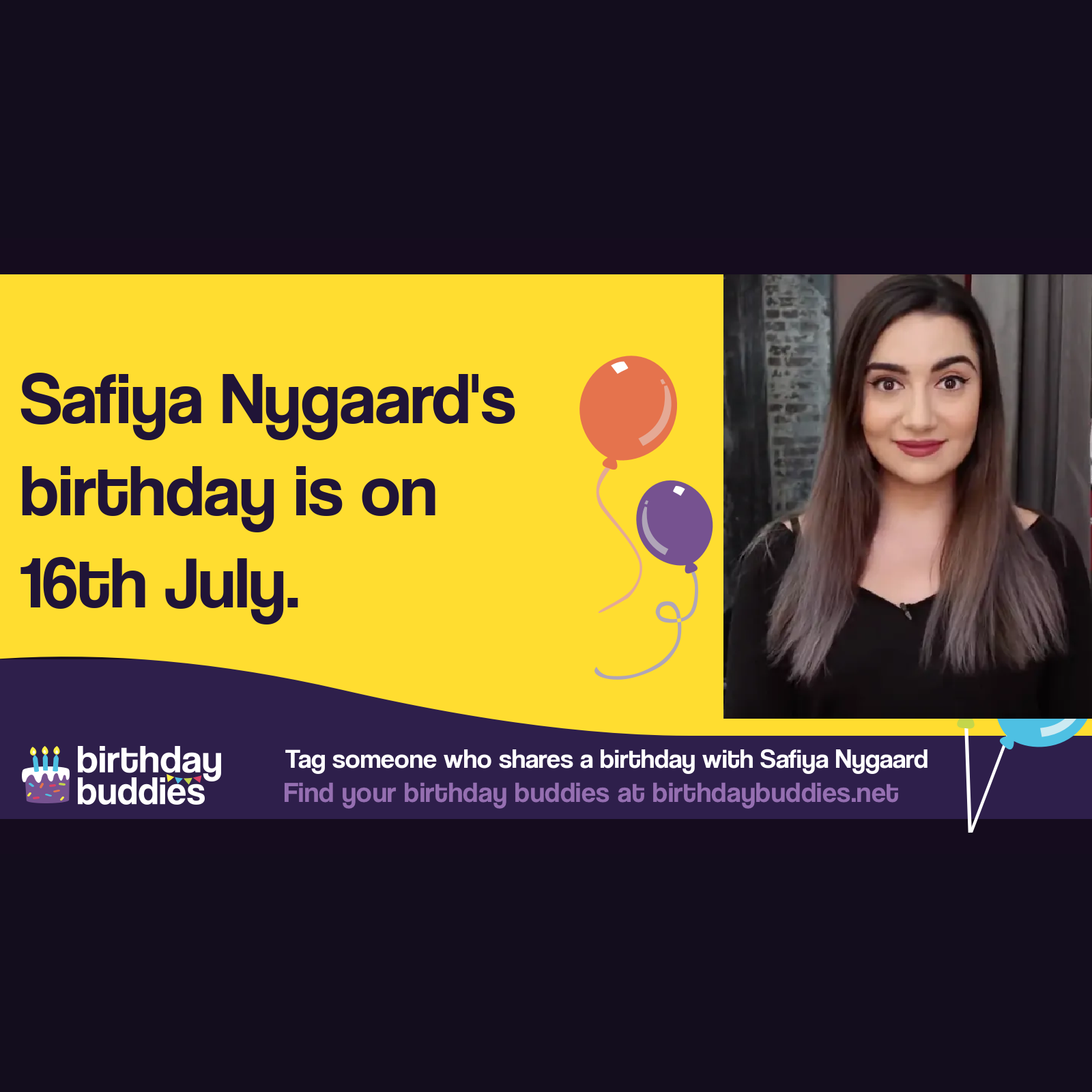 Safiya Nygaard's birthday is 16th July 1992