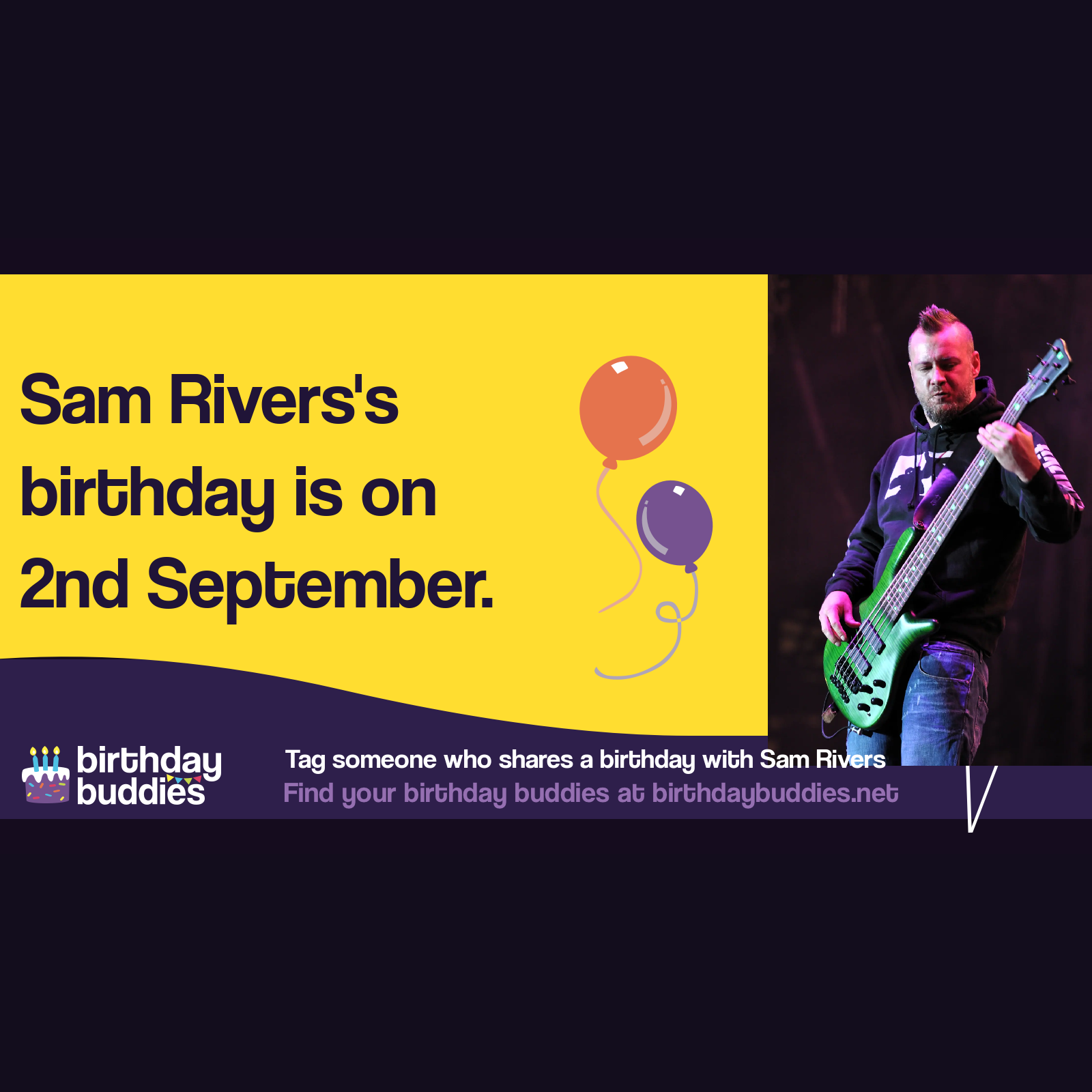 Sam Rivers's birthday was 2nd September 1977