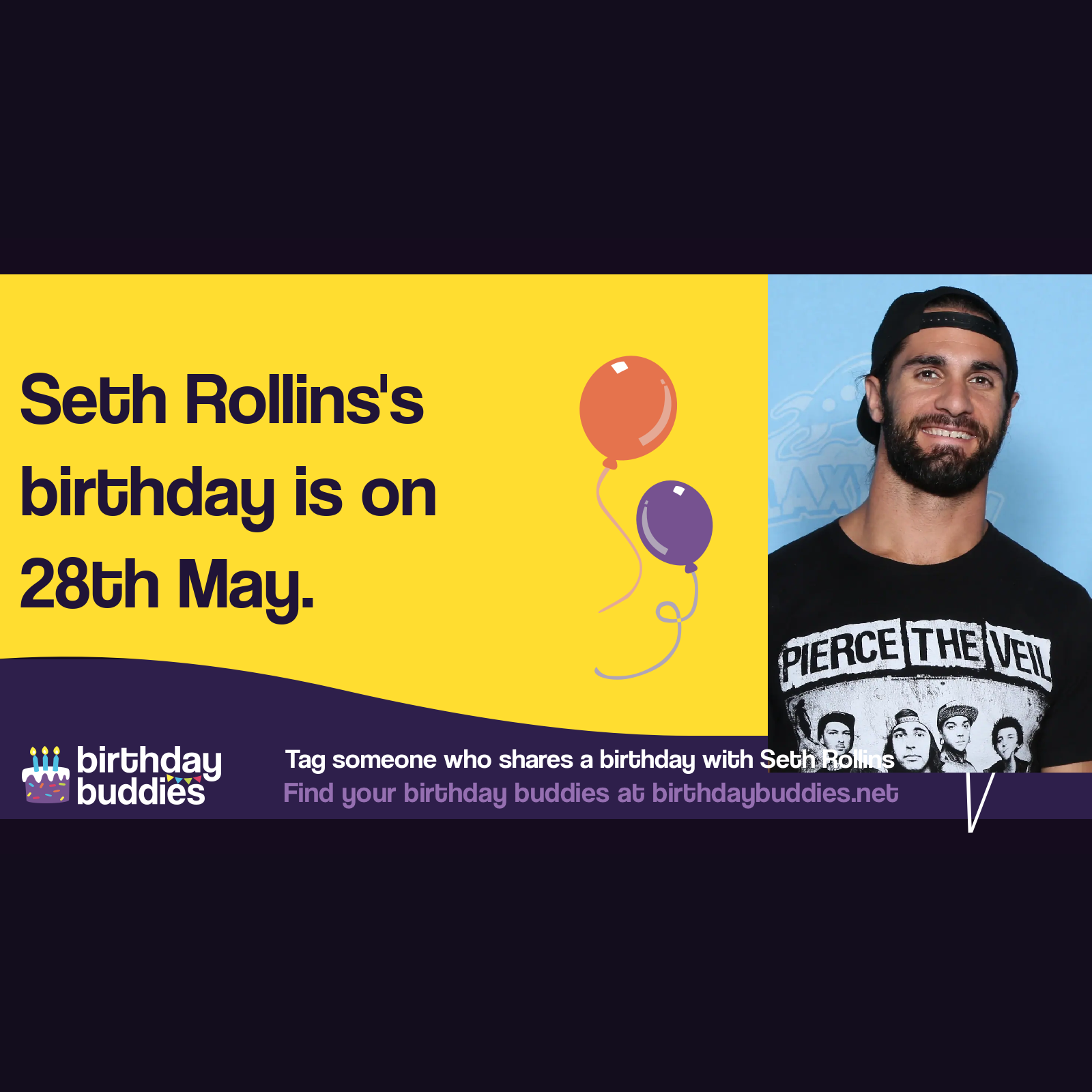 Seth Rollins's birthday is 28th May 1986