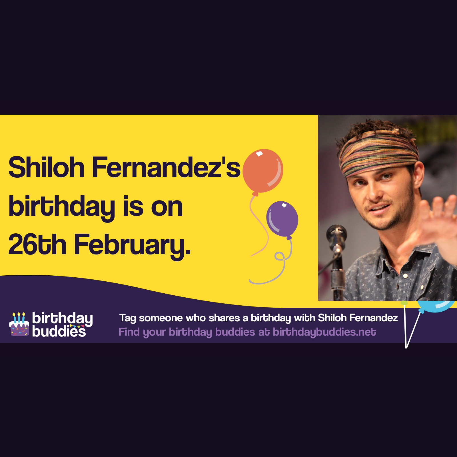 Shiloh Fernandez's birthday is 26th February 1985