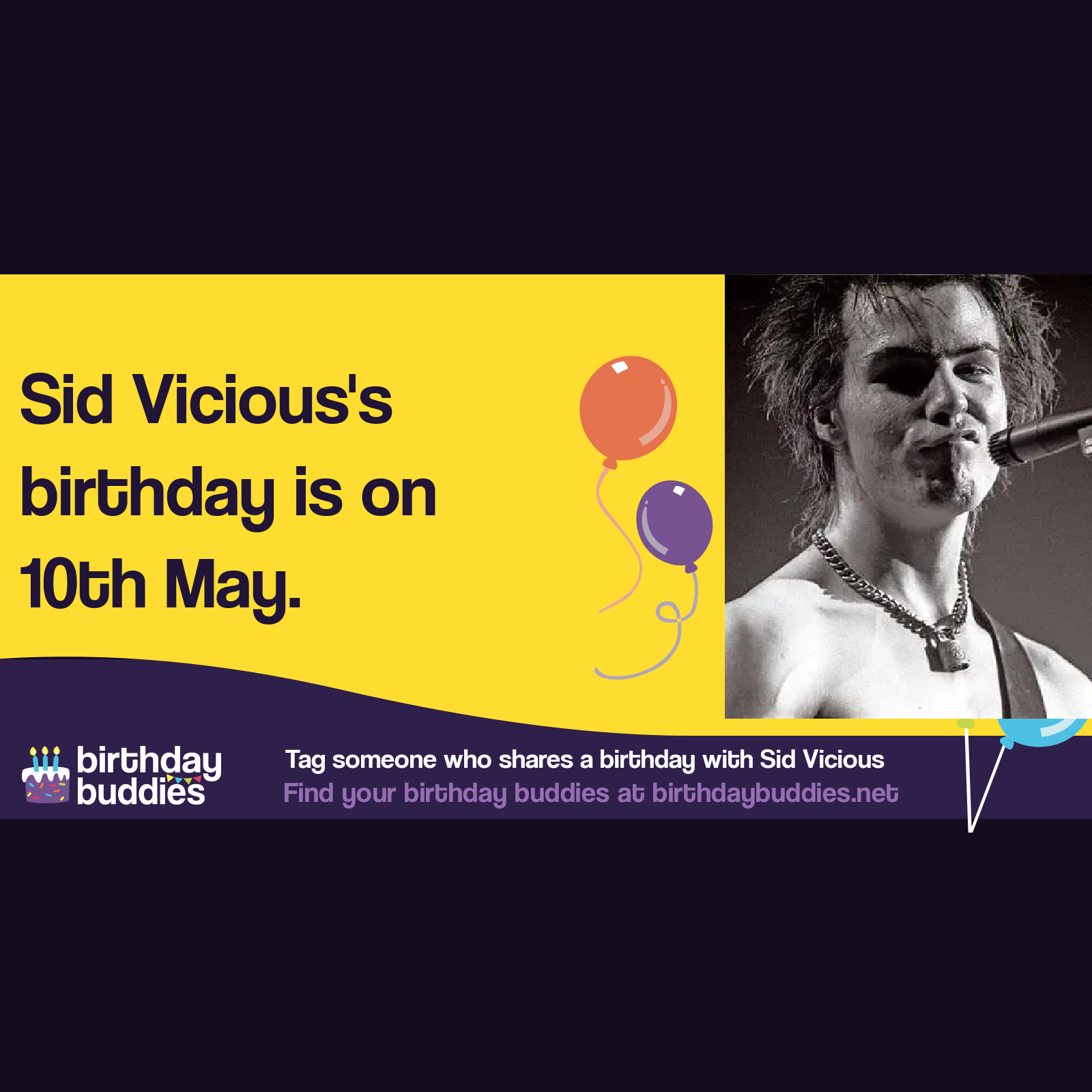 Sid Vicious's birthday was 10th May 1957