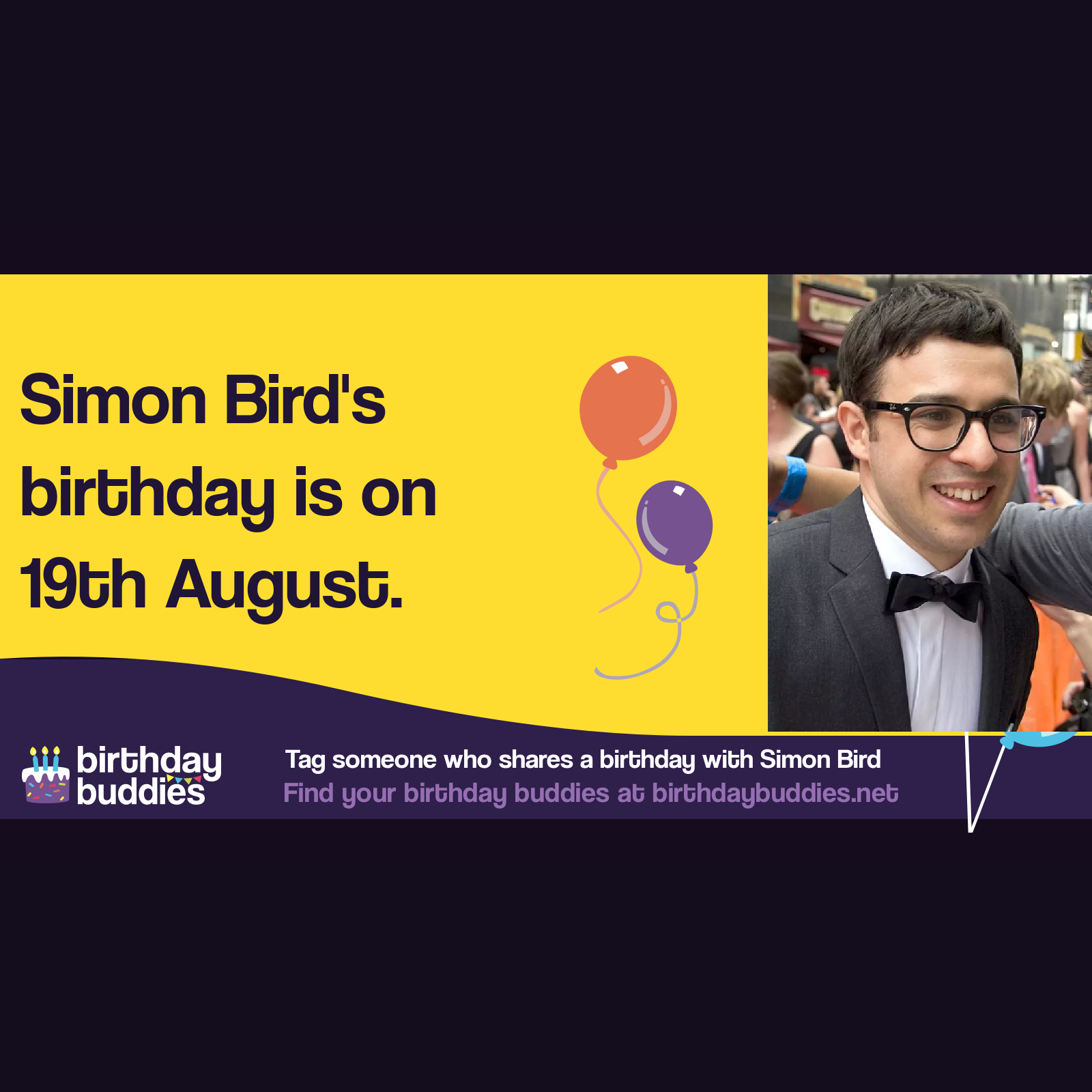 Simon Bird's birthday is 19th August 1984