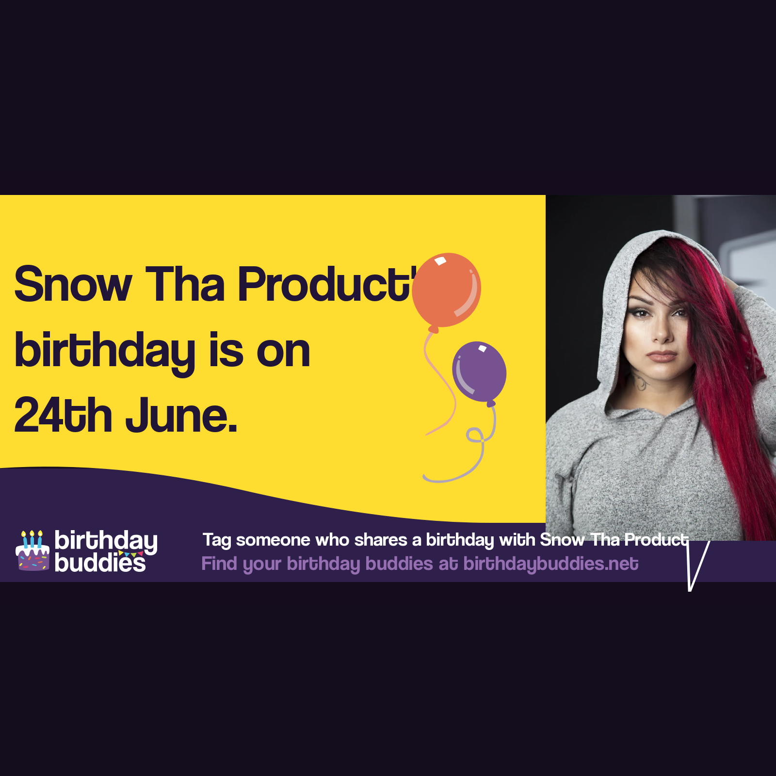 Snow Tha Product's birthday is 24th June 1987