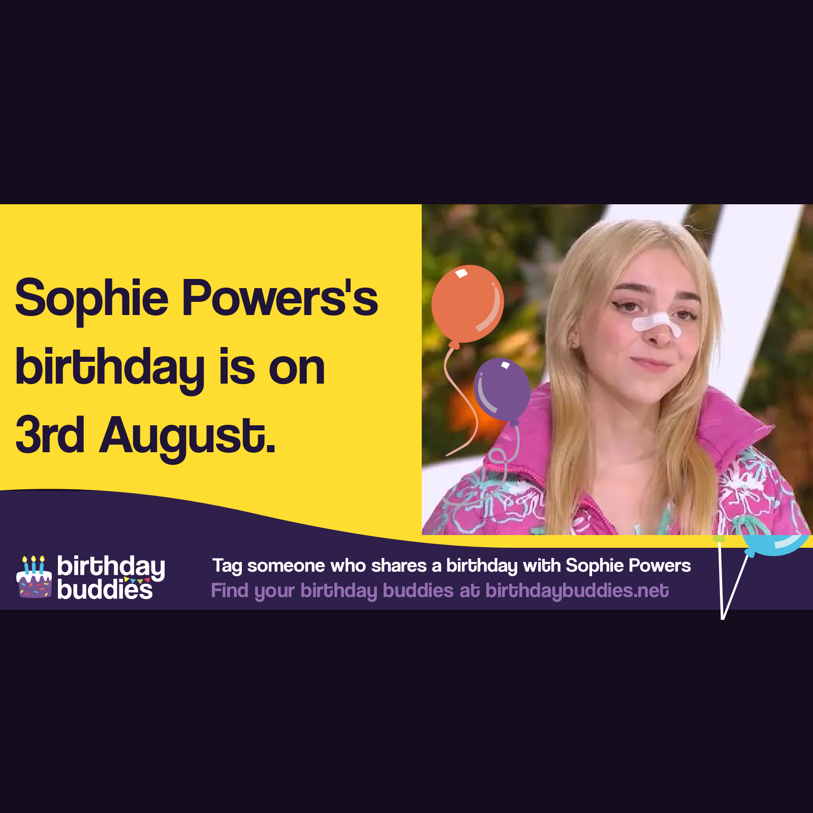 Sophie Powers's birthday is 3rd August 2004