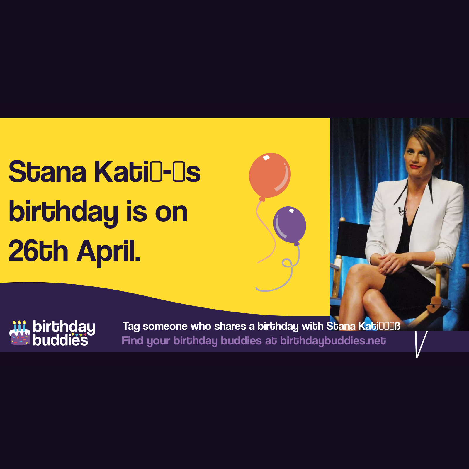 Stana Katić's birthday is 26th April 1978