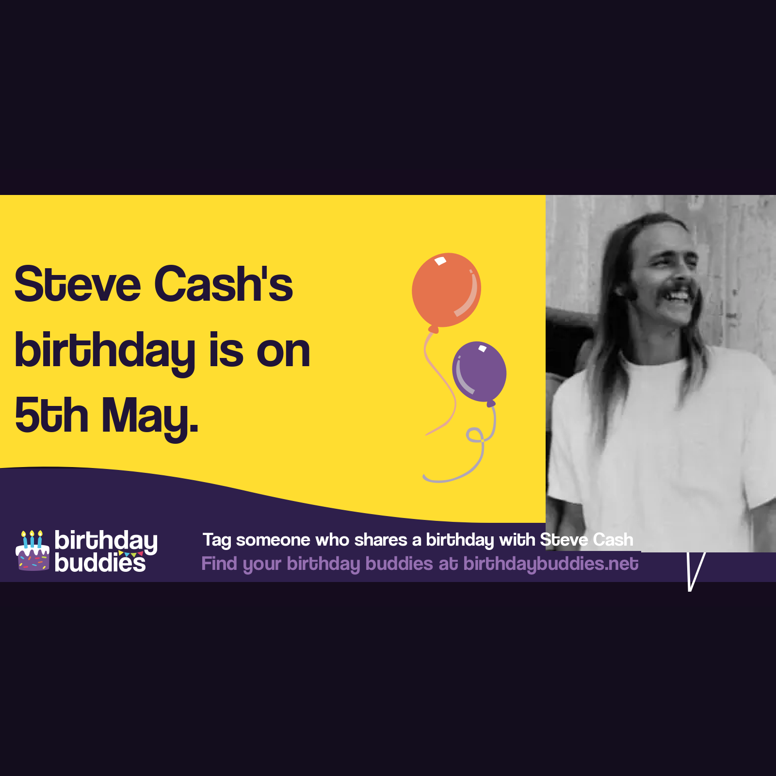 Steve Cash's birthday was 5th May 1946
