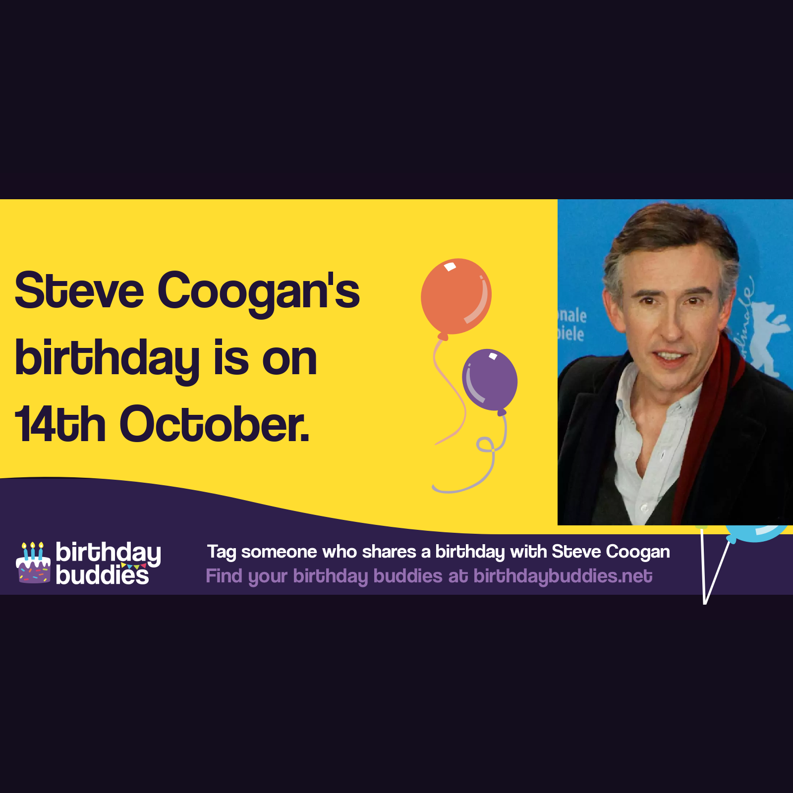 Steve Coogan's birthday is 14th October 1965