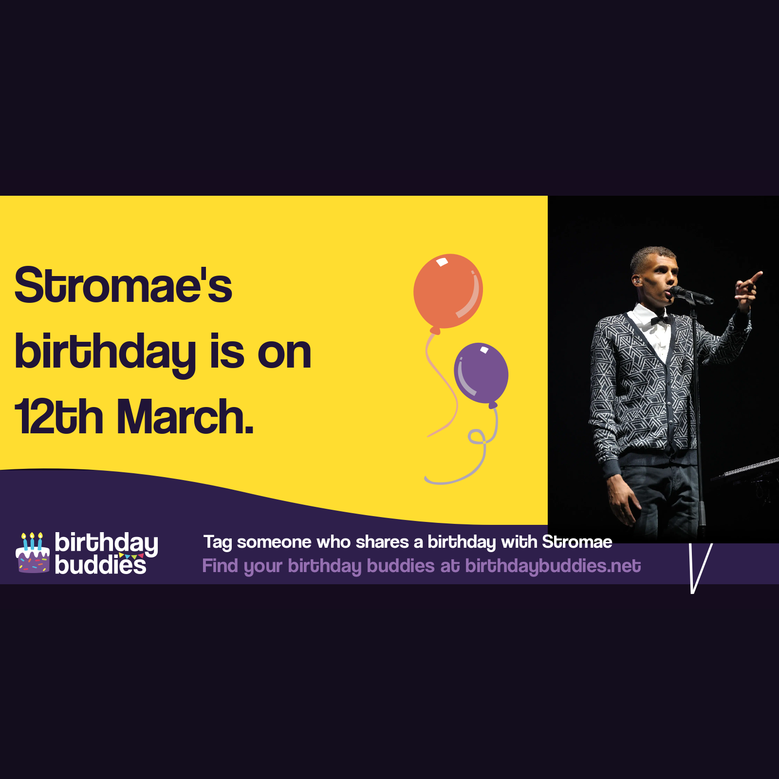 Stromae's birthday is 12th March 1985