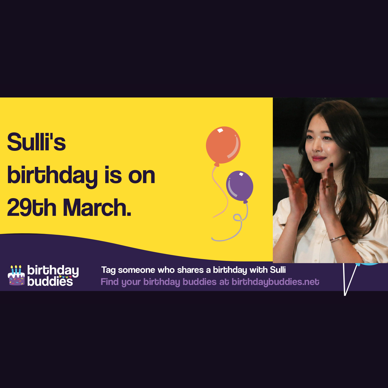 Sulli's birthday was 29th March 1994