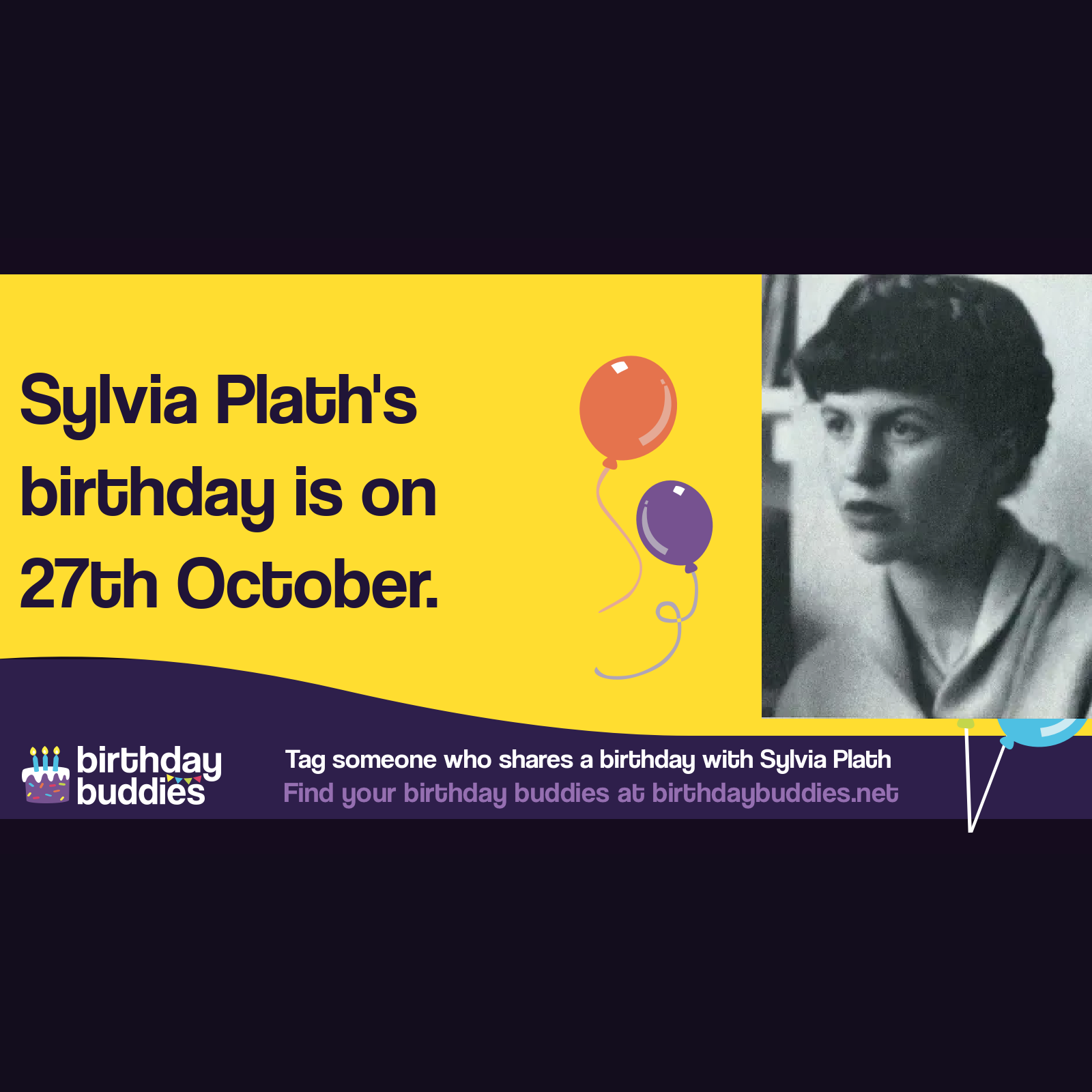 Sylvia Plath's birthday was 27th October 1932