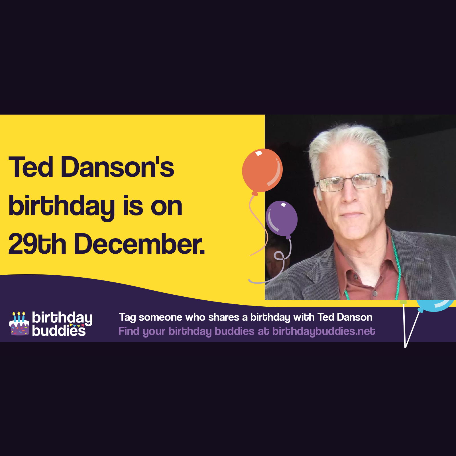 Ted Danson's birthday is 29th December 1947