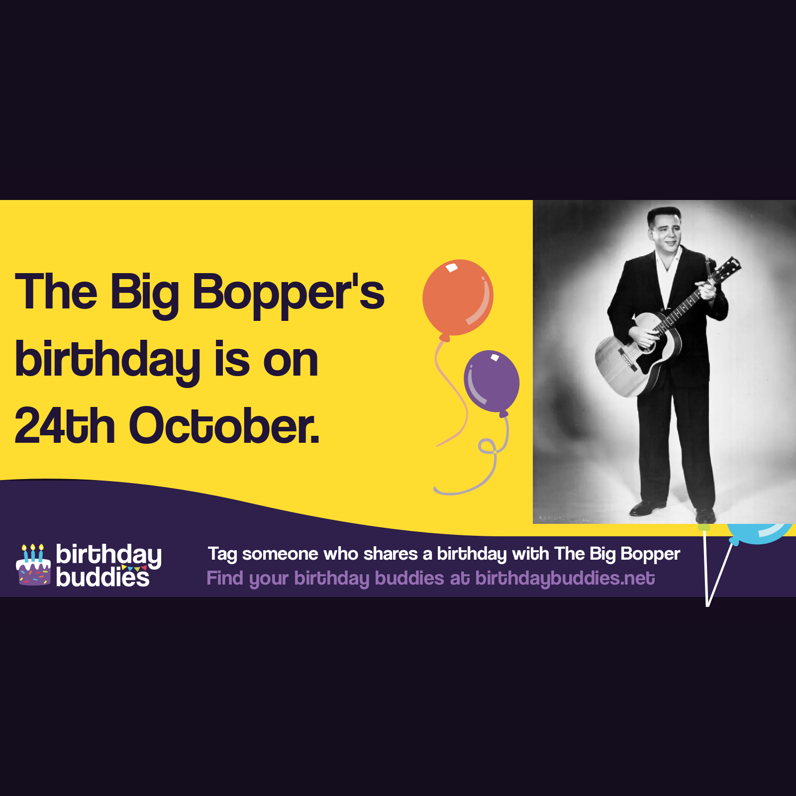 The Big Bopper's birthday was 24th October 1930