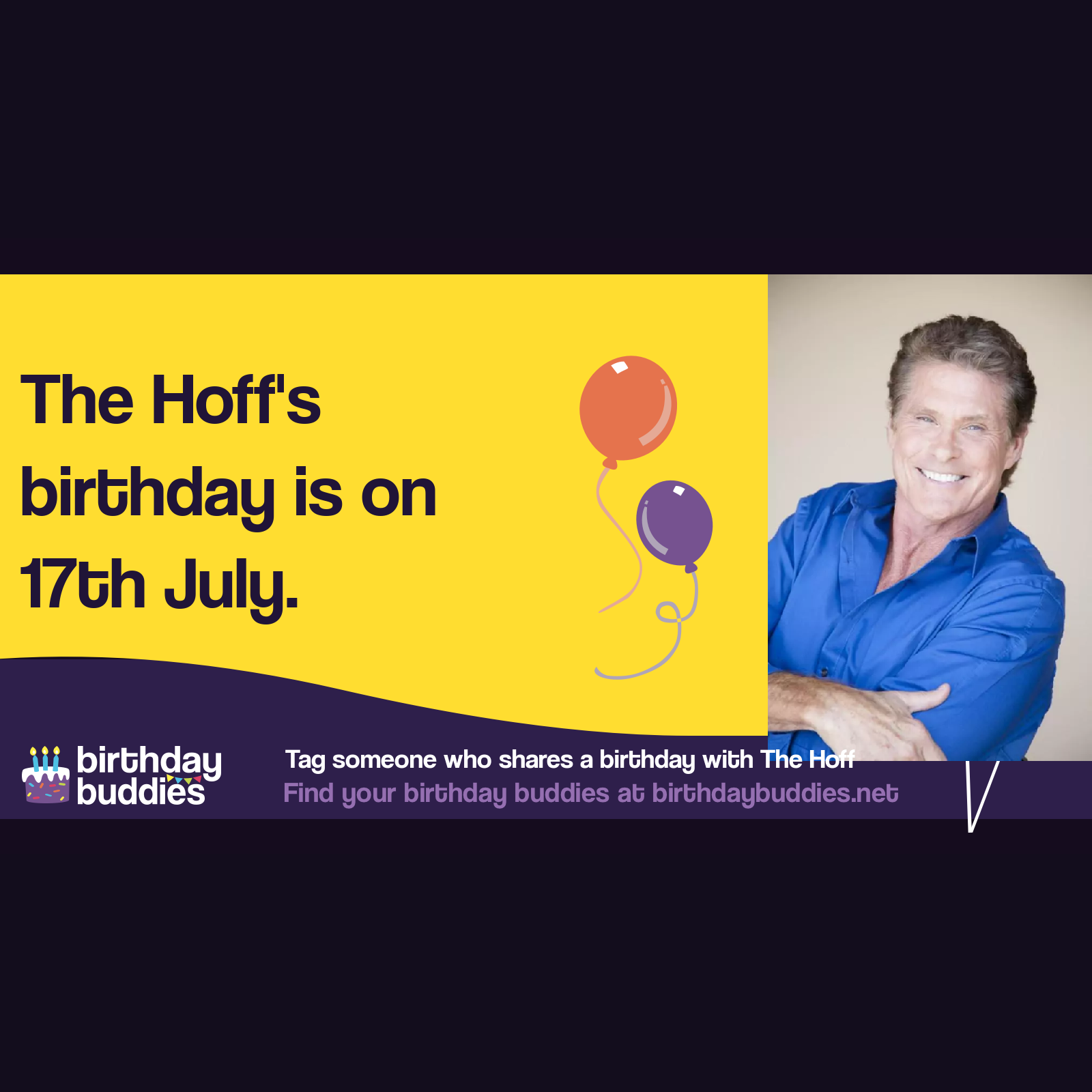 The Hoff's birthday is 17th July 1952
