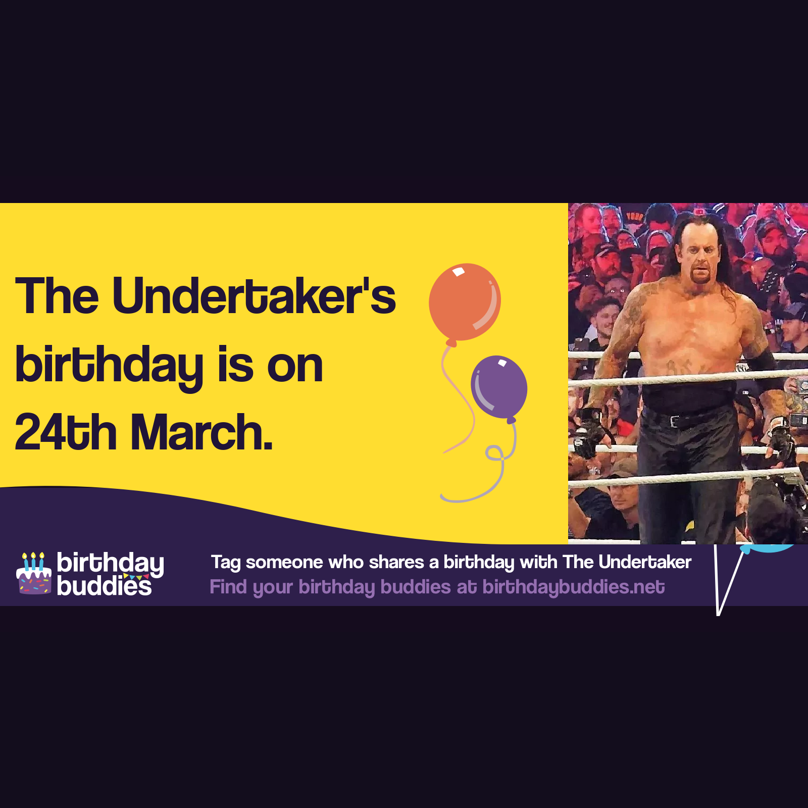 The Undertaker's birthday is 24th March 1965
