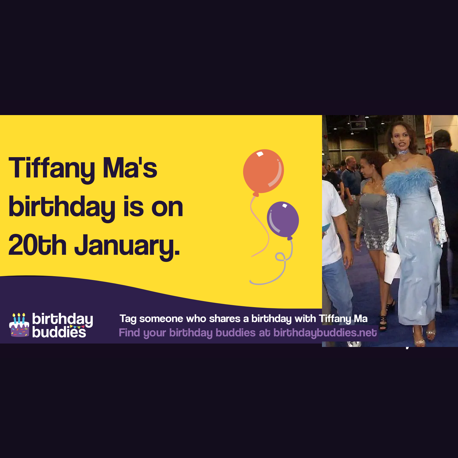 Tiffany Ma's birthday is 20th January 1982