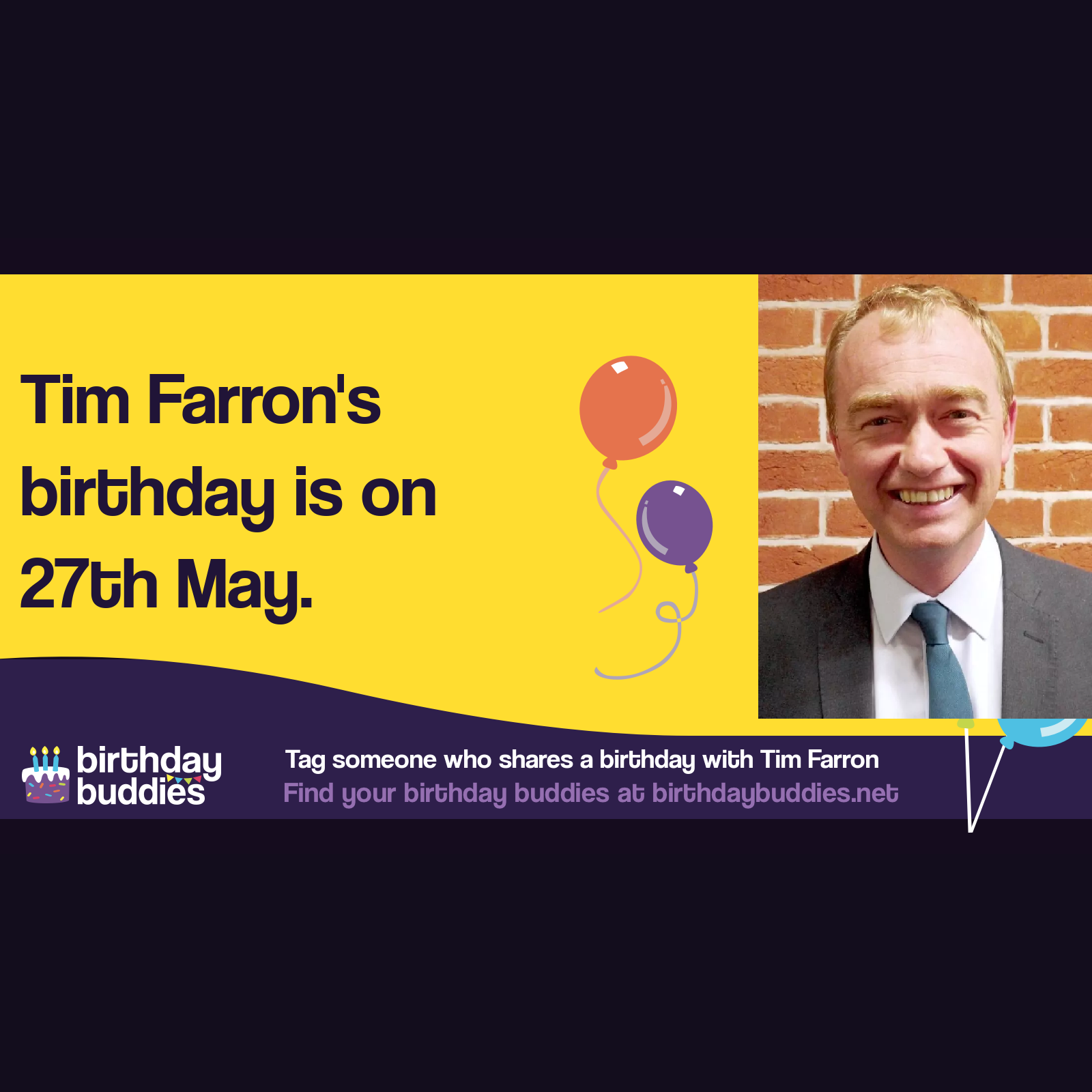 Tim Farron's birthday is 27th May 1970