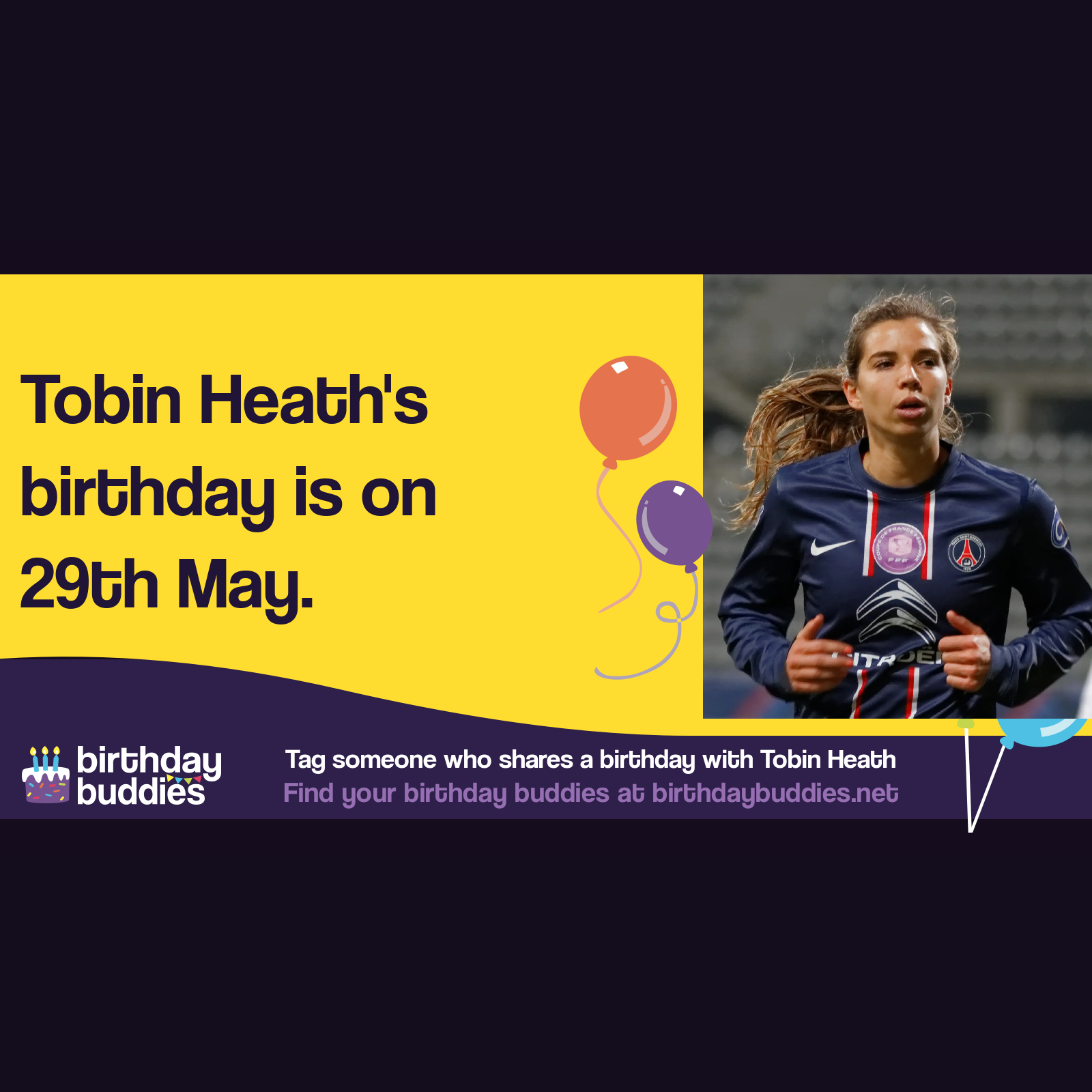 Tobin Heath's birthday is 29th May 1988
