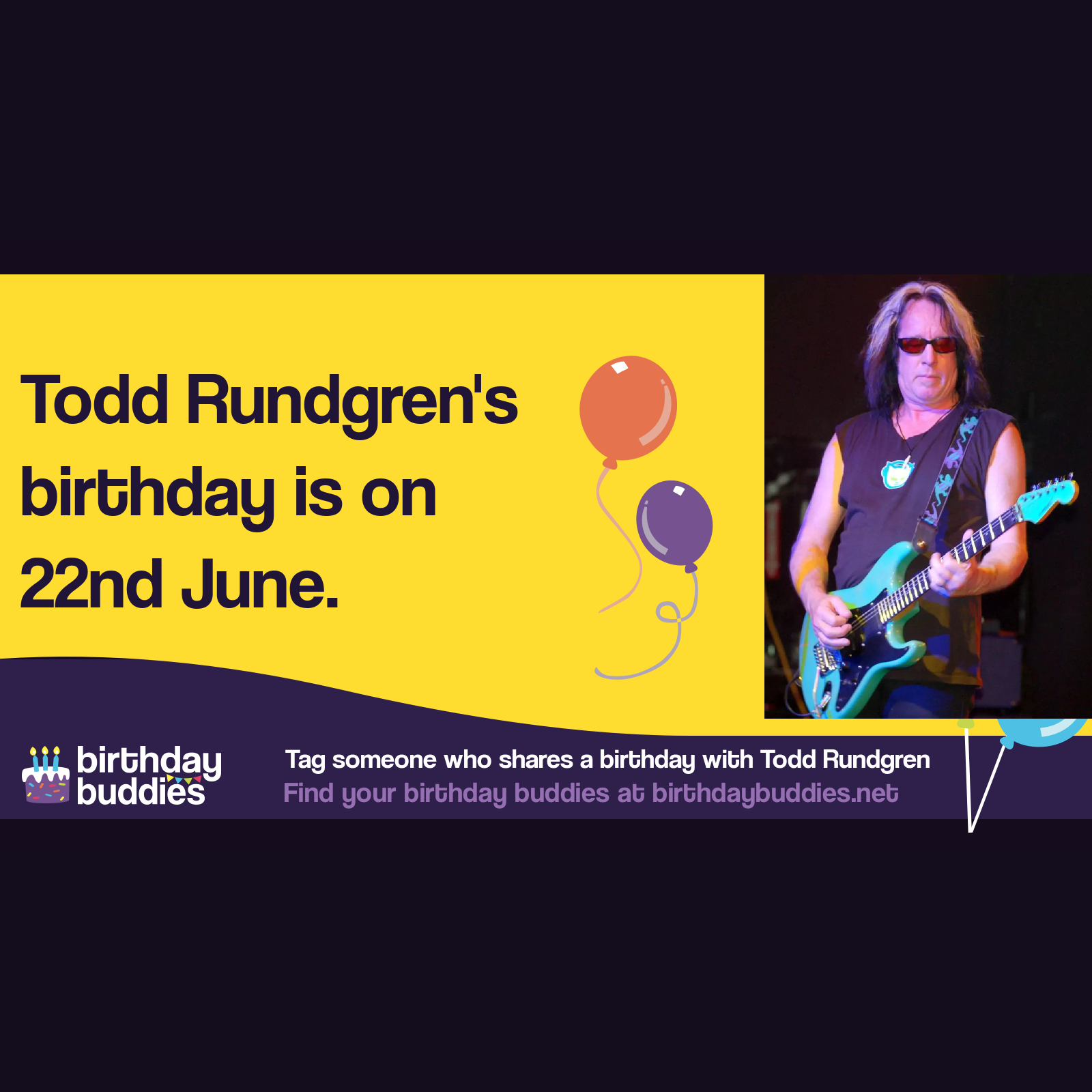 Todd Rundgren's birthday is 22nd June 1948