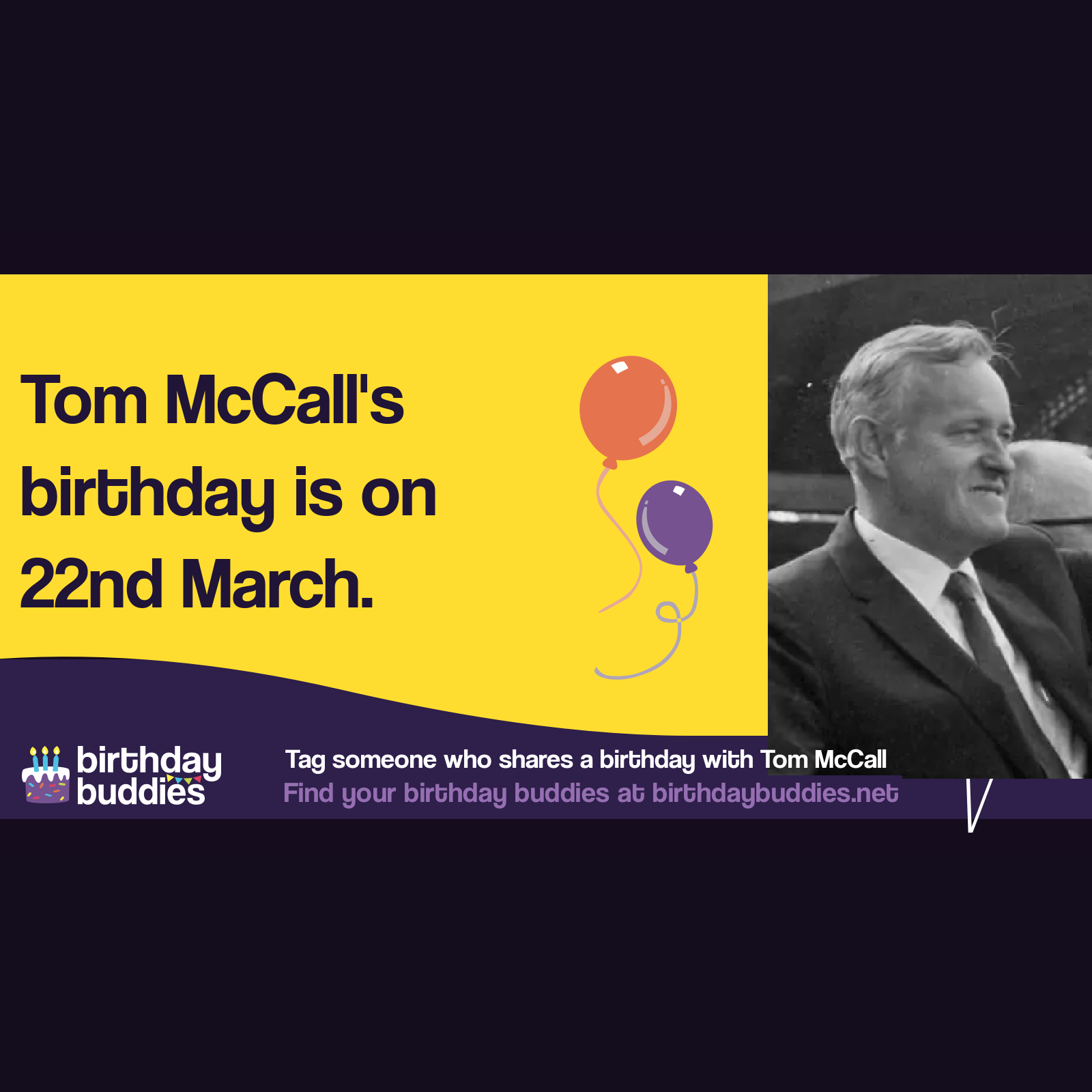 Tom McCall's birthday was 22nd March 1913