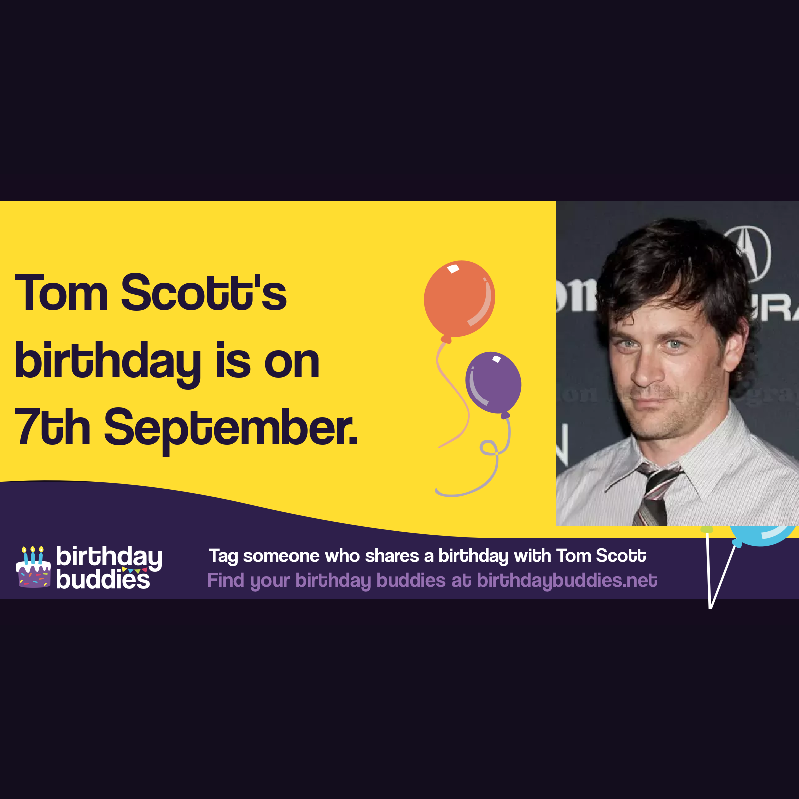Tom Scott's birthday is 7th September 1970