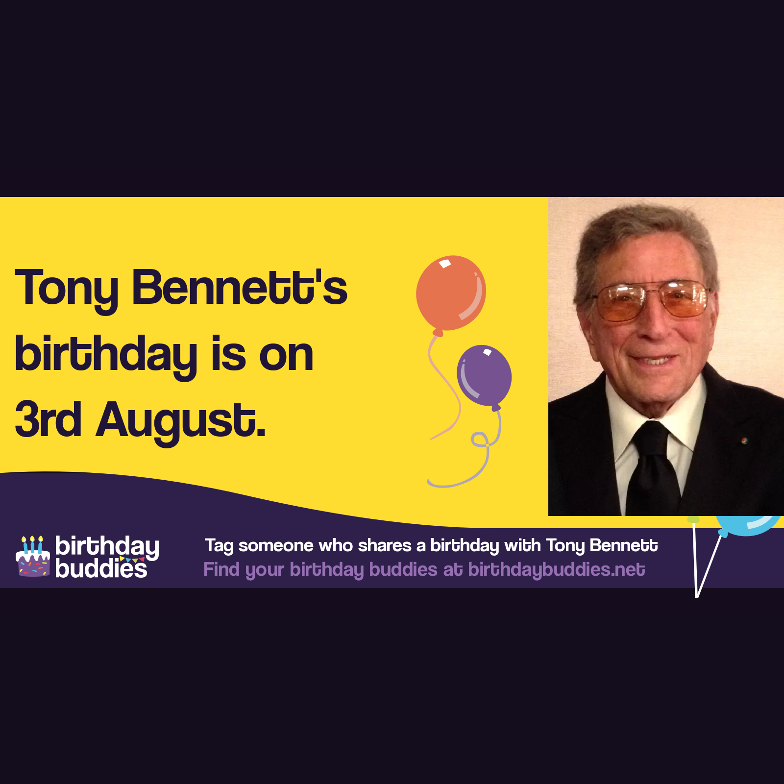 Tony Bennett's birthday was 3rd August 1926