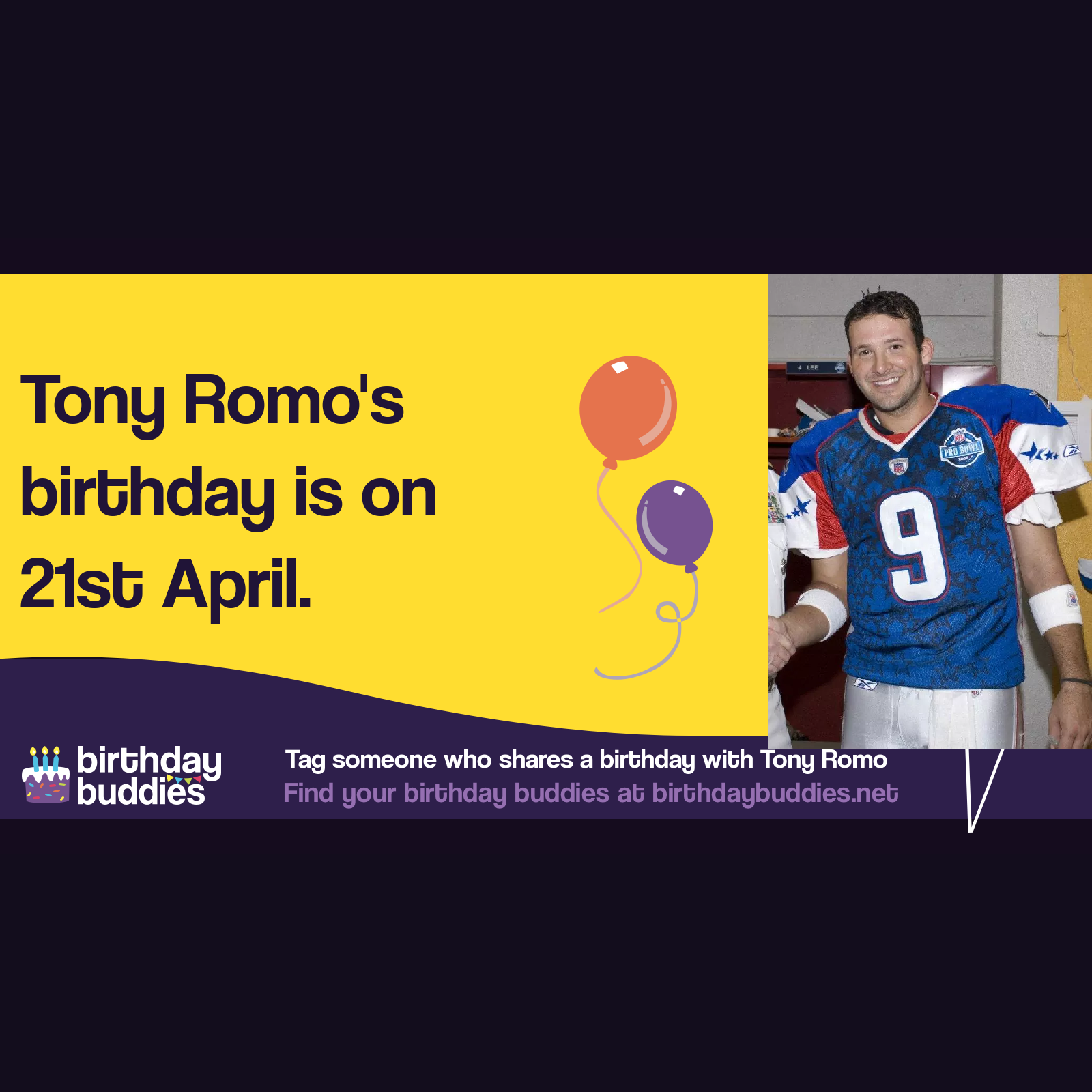 Tony Romo's birthday is 21st April 1980