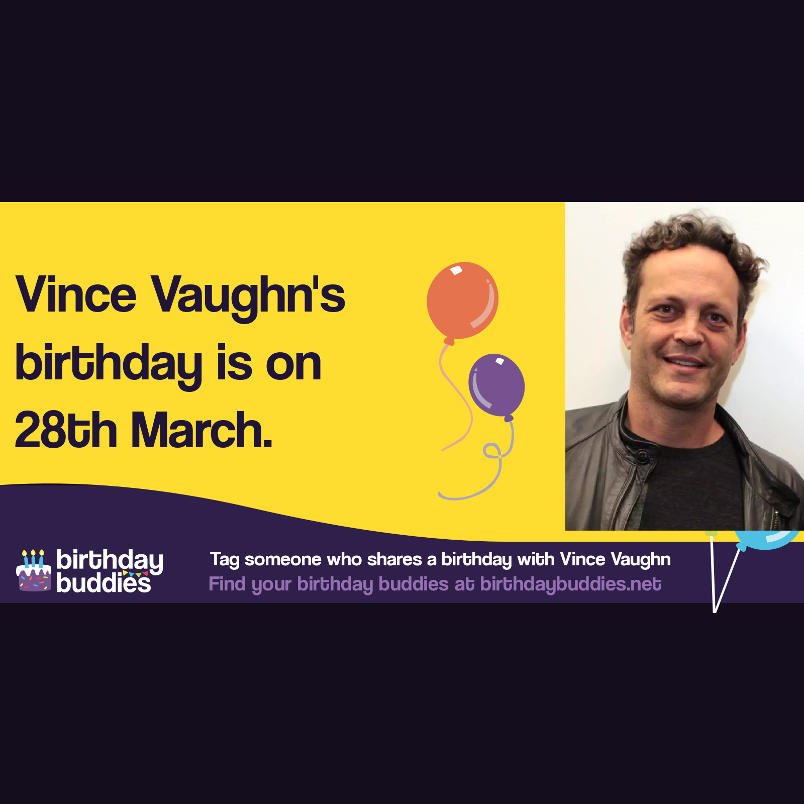 Vince Vaughn's birthday is 28th March 1970
