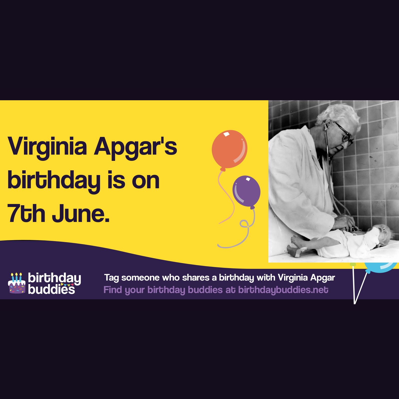 Virginia Apgar's birthday was 7th June 1909