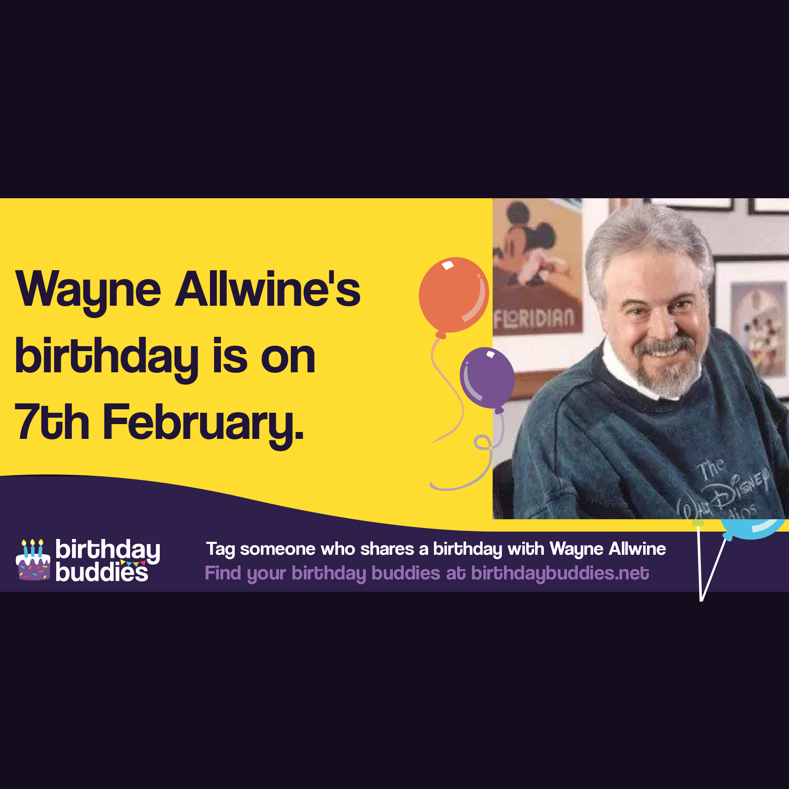 Wayne Allwine's birthday was 7th February 1947