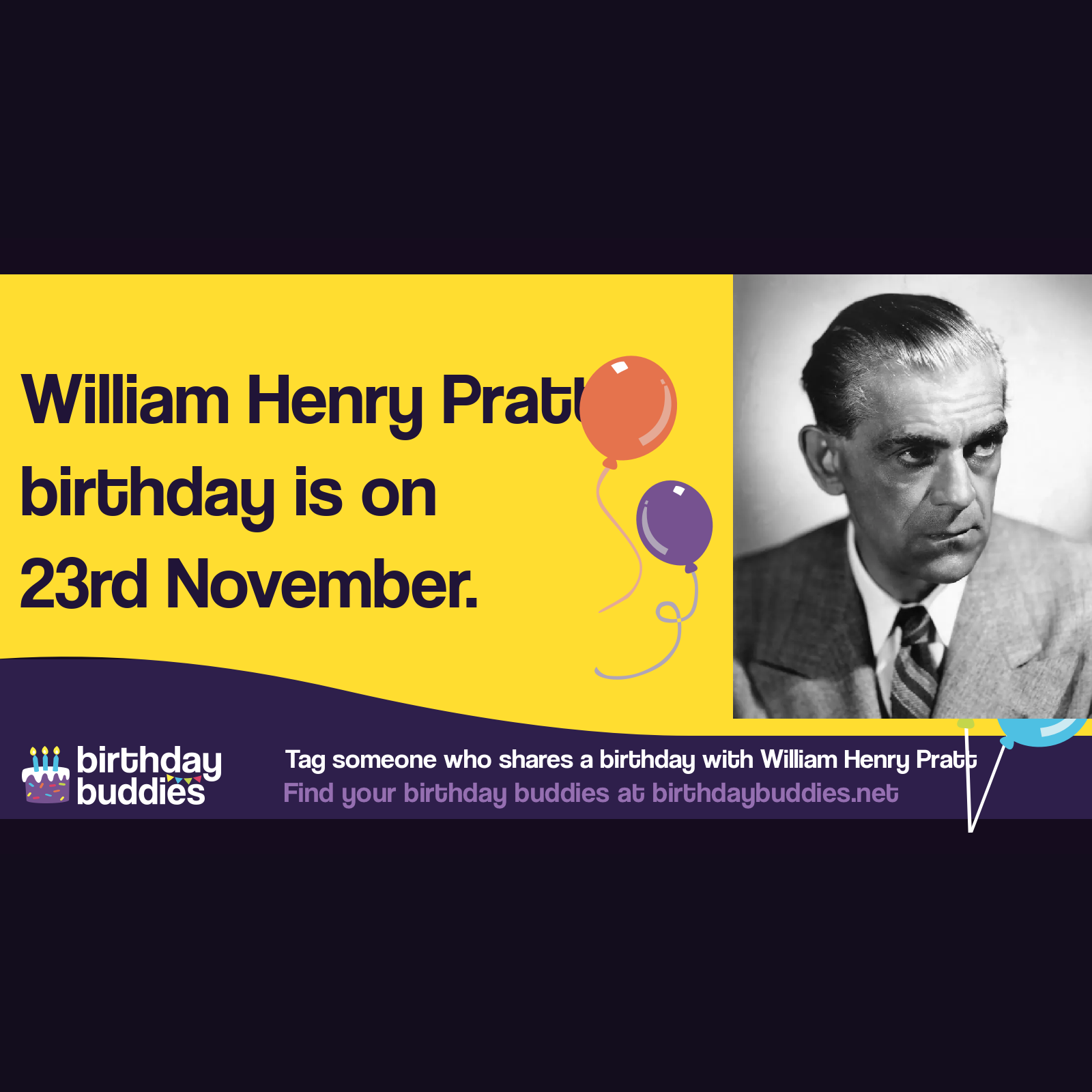 William Henry Pratt's birthday was 23rd November 1887