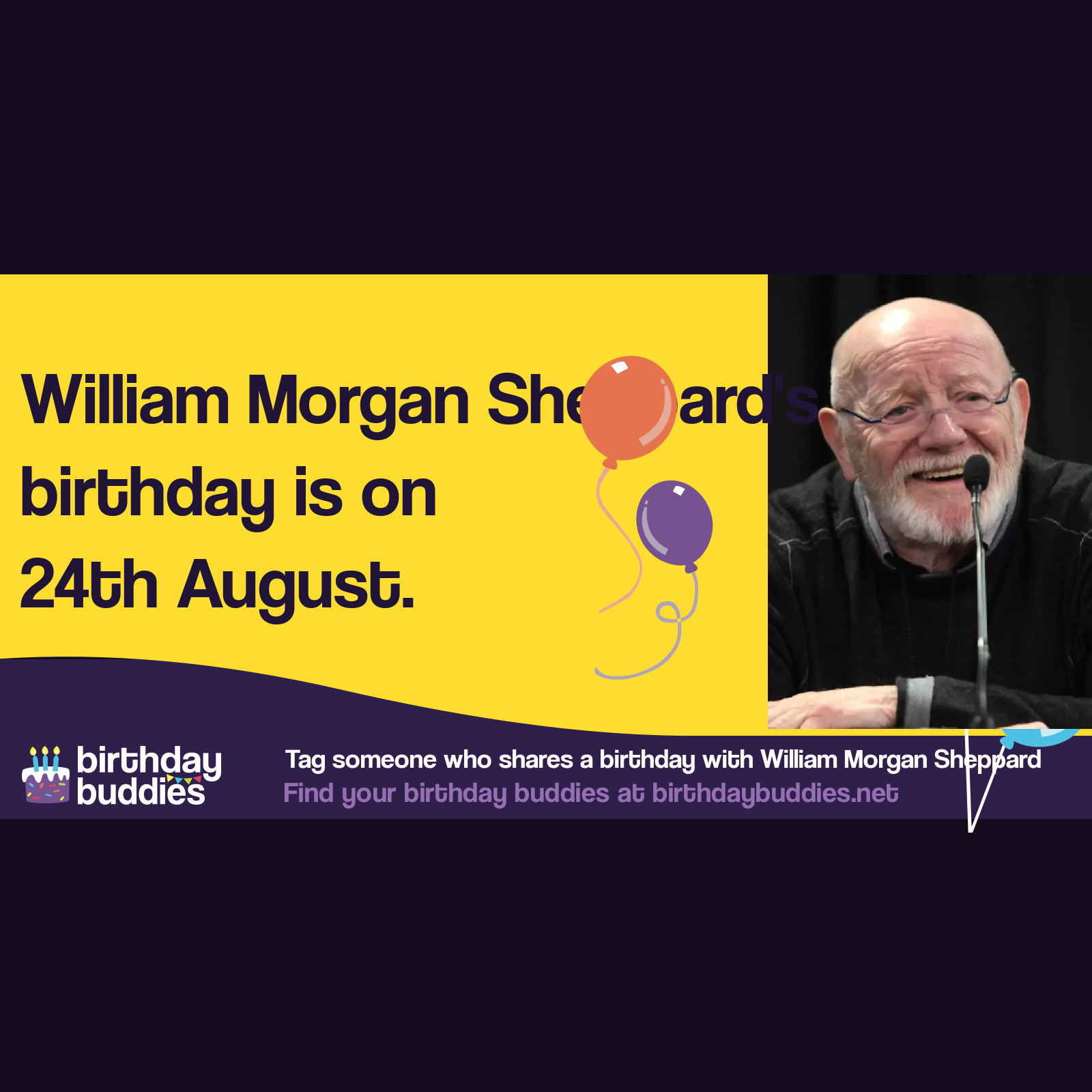 William Morgan Sheppard's birthday was 24th August 1932
