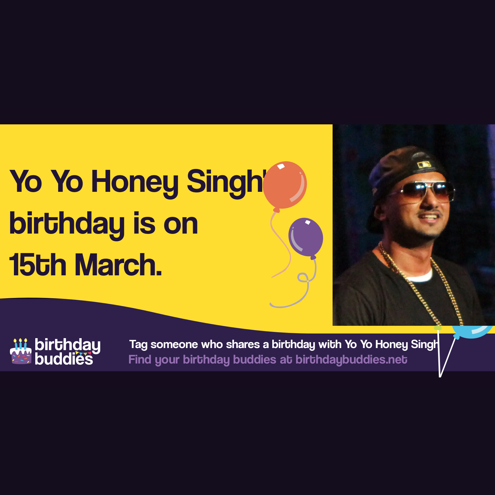 Yo Yo Honey Singh's birthday is 15th March 1983