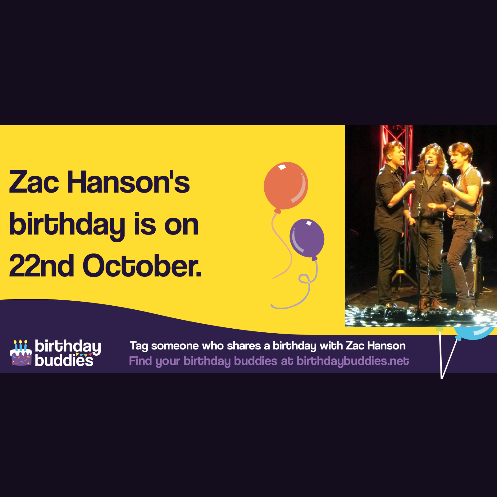 Zac Hanson's birthday is 22nd October 1985