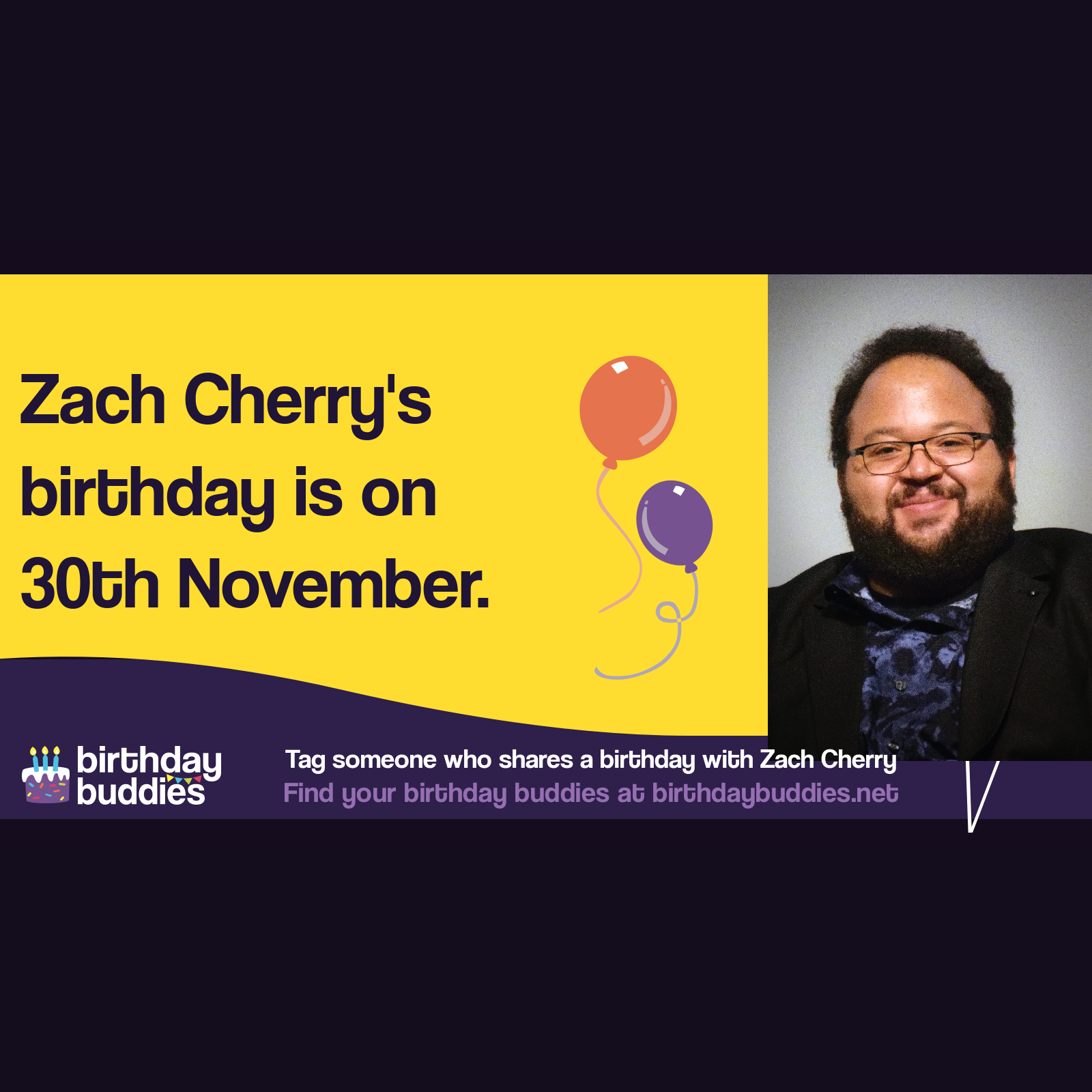 Zach Cherry's birthday is 30th November 1986