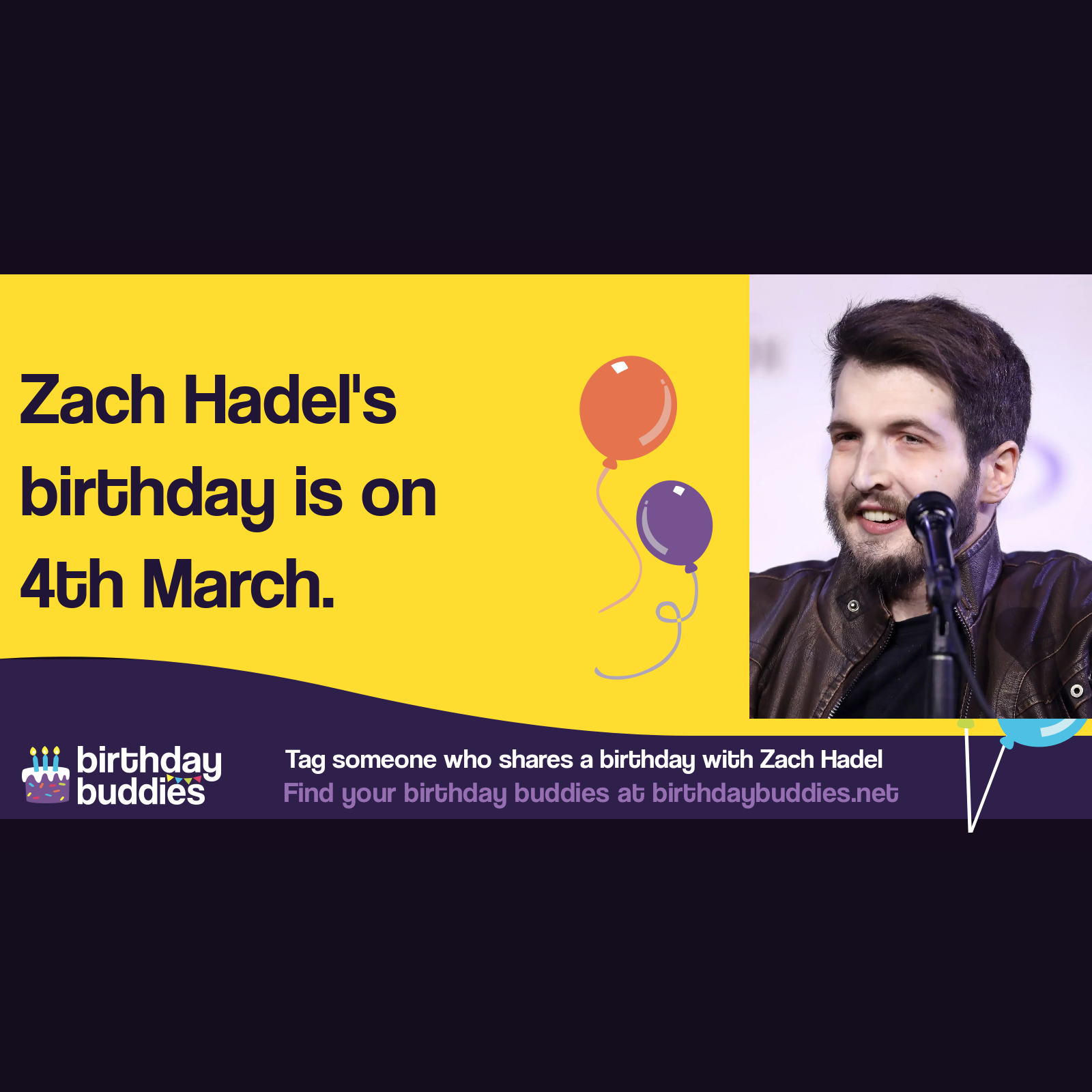 Zach Hadel's birthday is 4th March 1993
