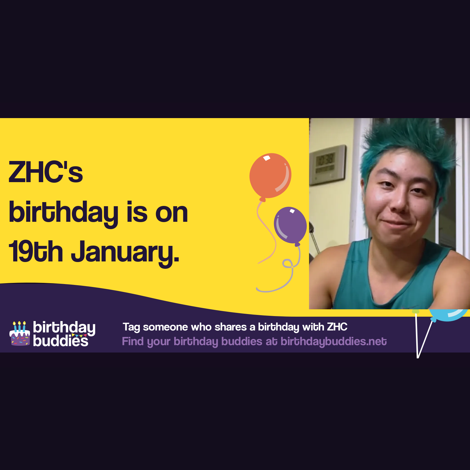ZHC's birthday is 19th January 1999
